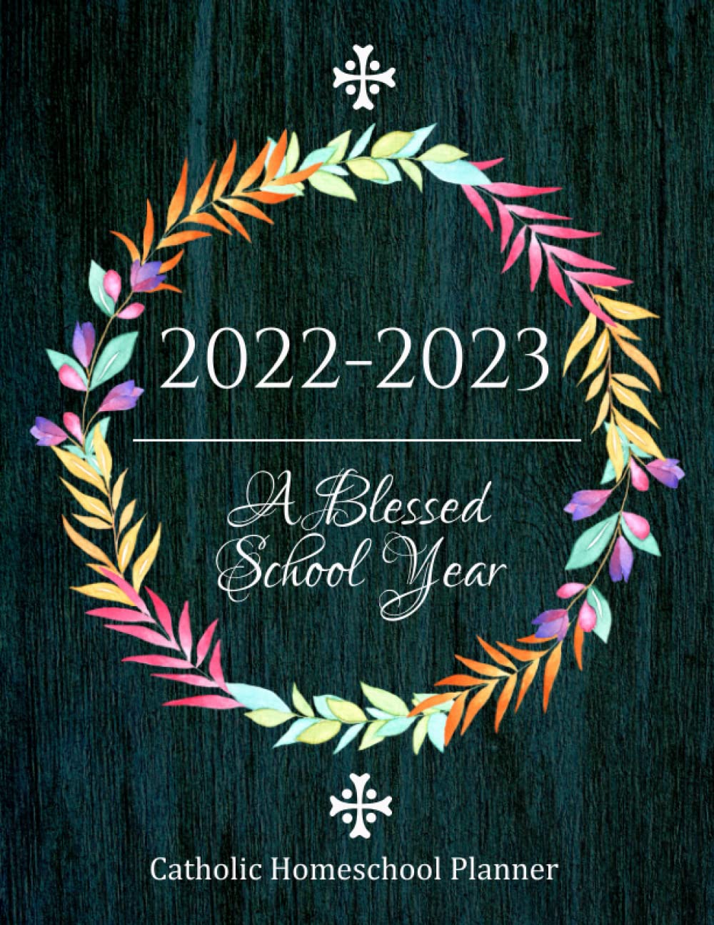 2022-2023 Catholic Homeschool Planner – A Blessed School Year: Space ...