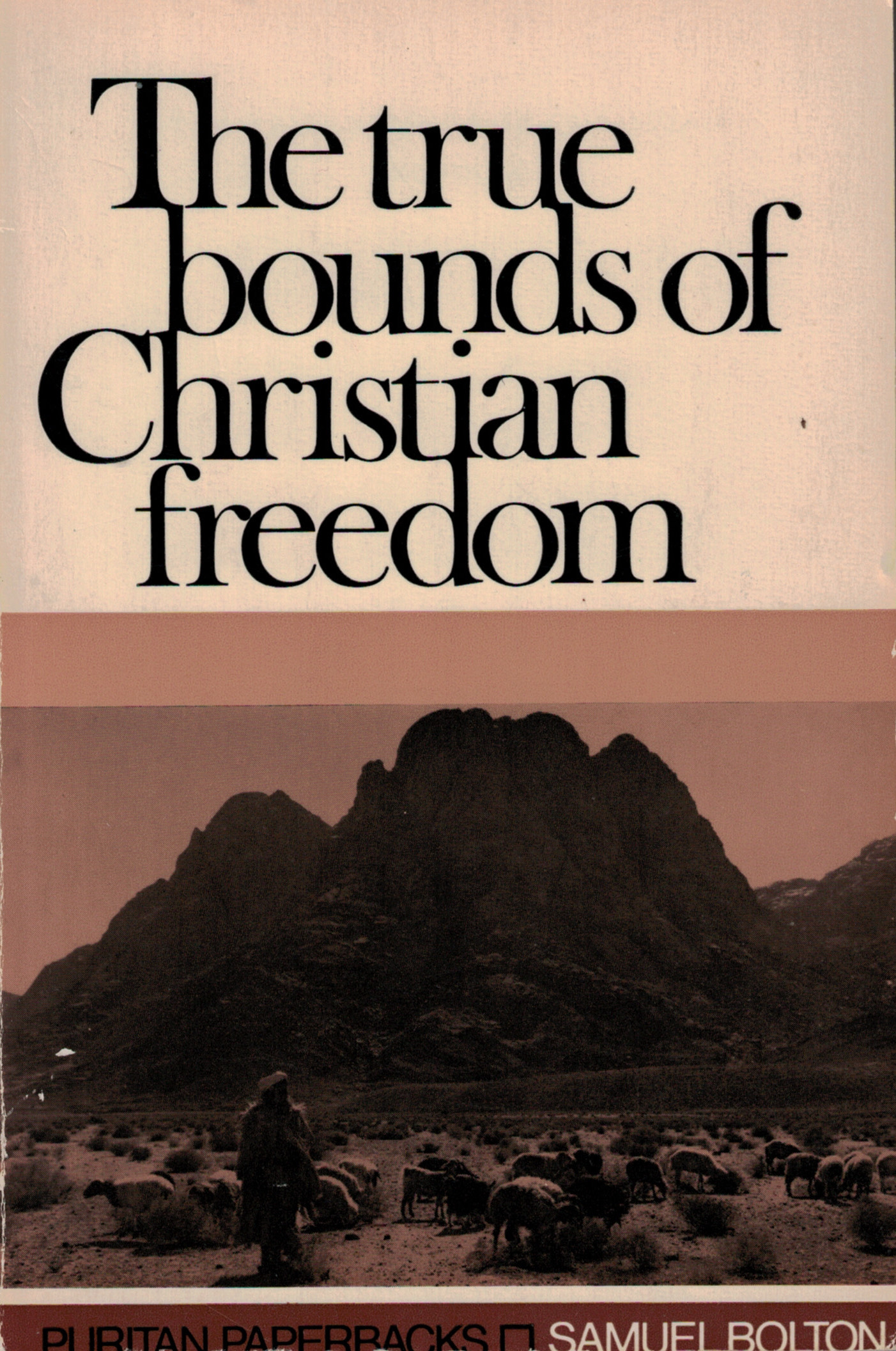 The True Bounds of Christian Freedom by Samuel Bolton | Goodreads