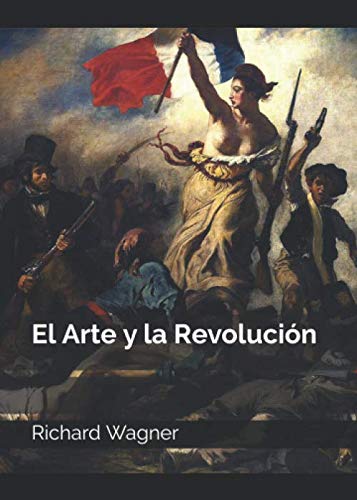 El Arte y la Revolución (Spanish Edition) by Richard Wagner | Goodreads