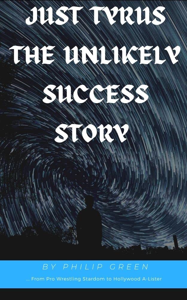 Just Tyrus The Unlikely Success Story: From Pro Wrestling Stardom to ...