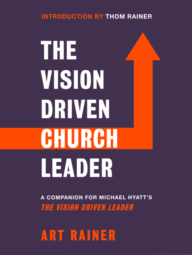 The Vision Driven Church Leader: A Companion for Michael Hyatt's "The Vision Driven Leader" by ...