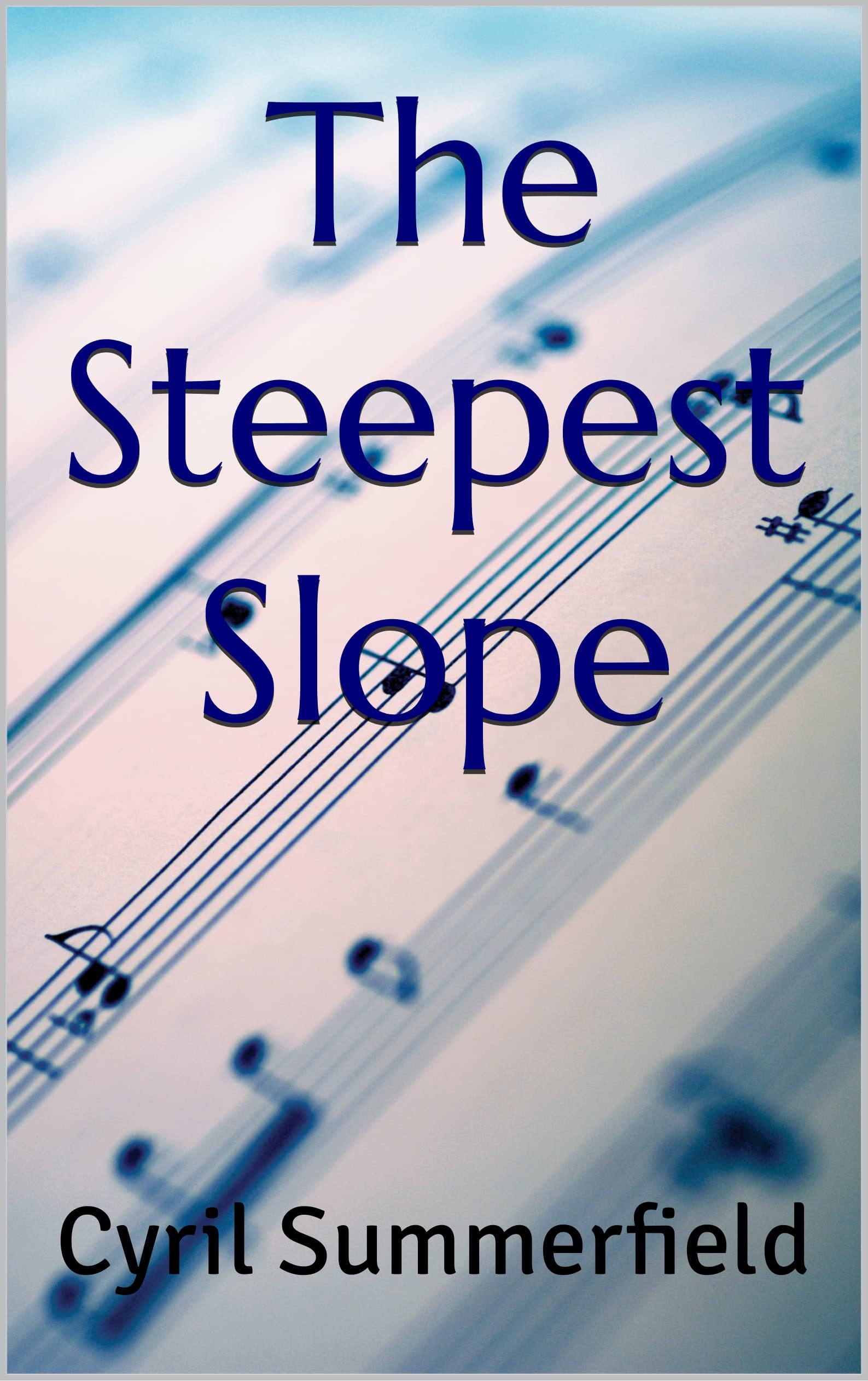 The Steepest Slope: A Song by Cyril Summerfield | Goodreads