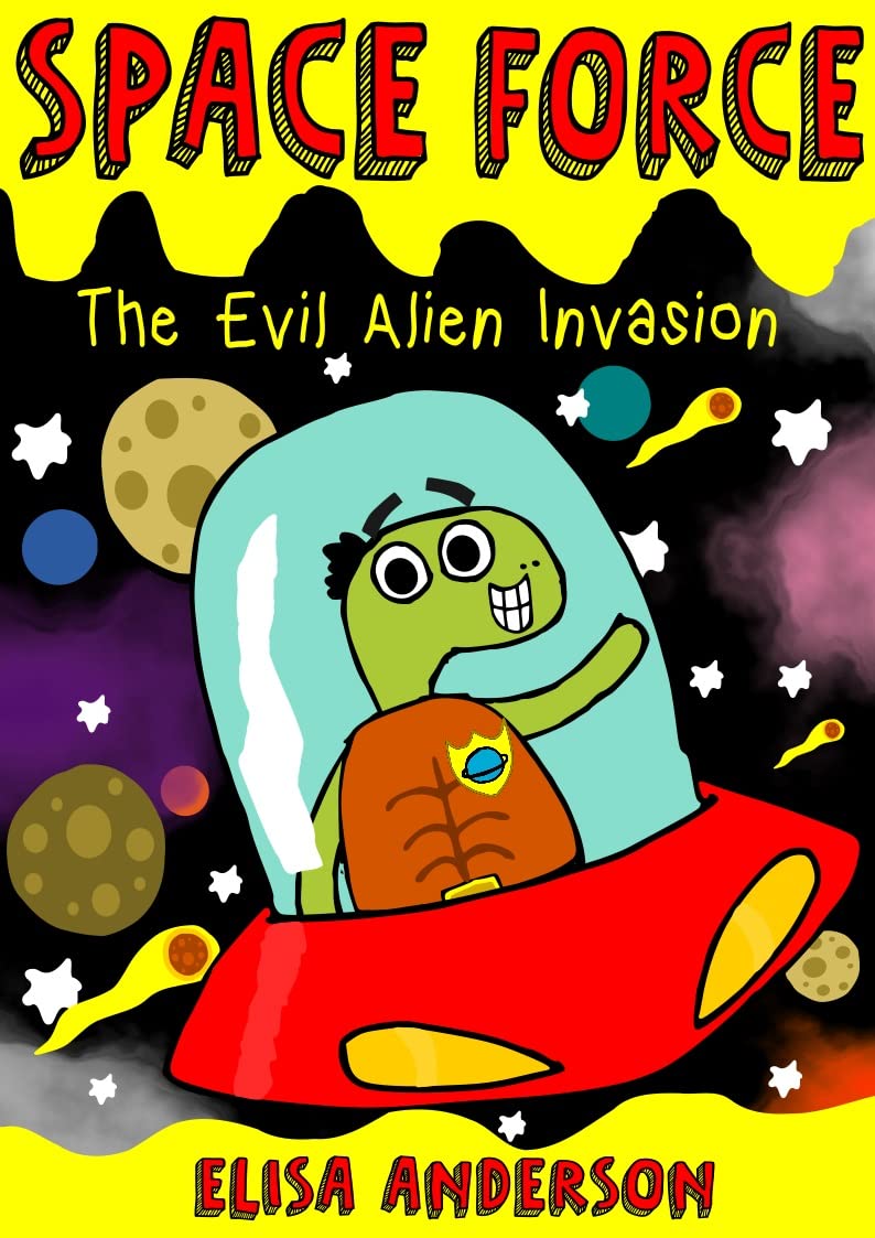 Space Force: The Evil Alien Invasion – A Fun-Filled Early Reader Story ...