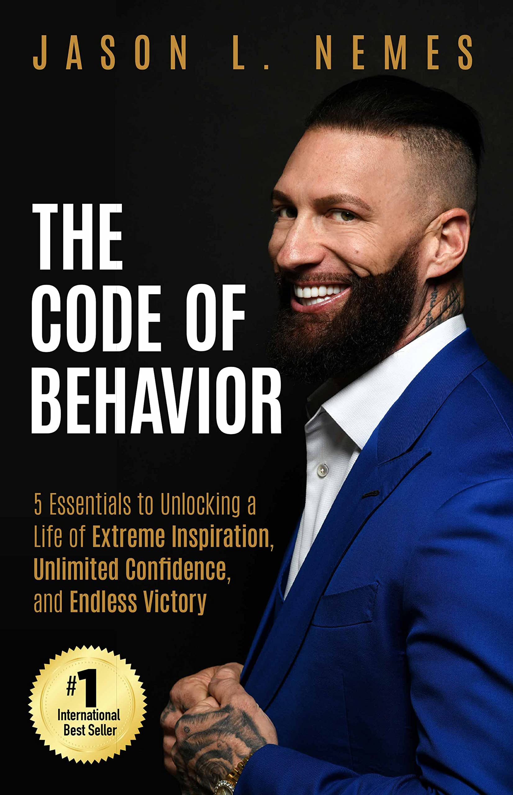 The Code of Behavior: 5 Essentials to Unlocking a Life of Extreme ...