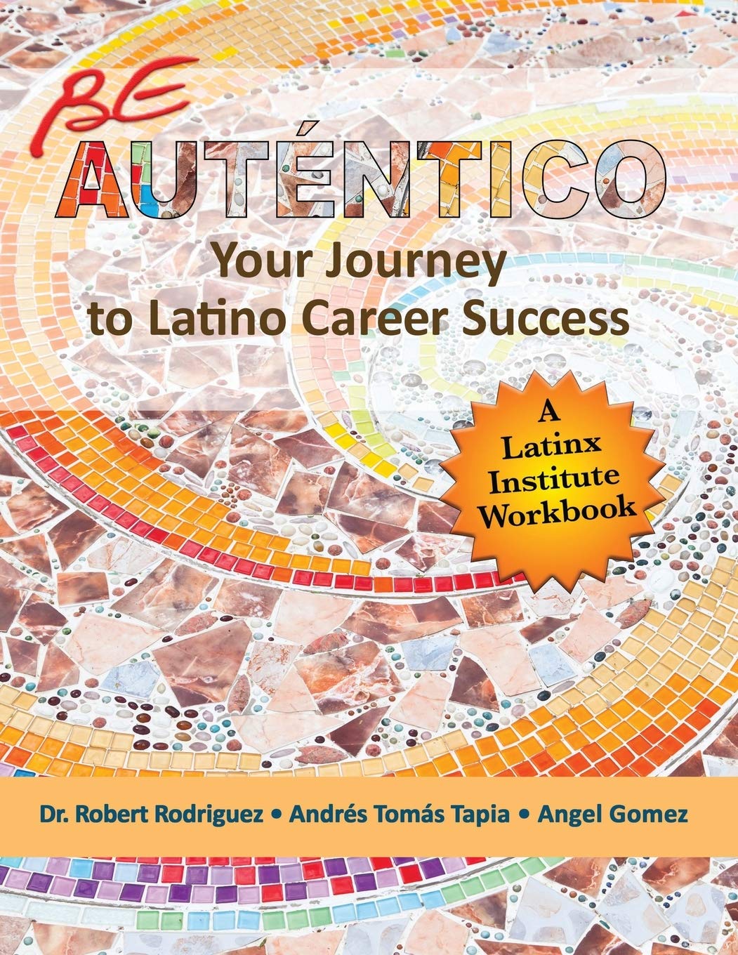 Be Auténtico: Your Journey to Latino Career Success by Robert Rodriguez ...