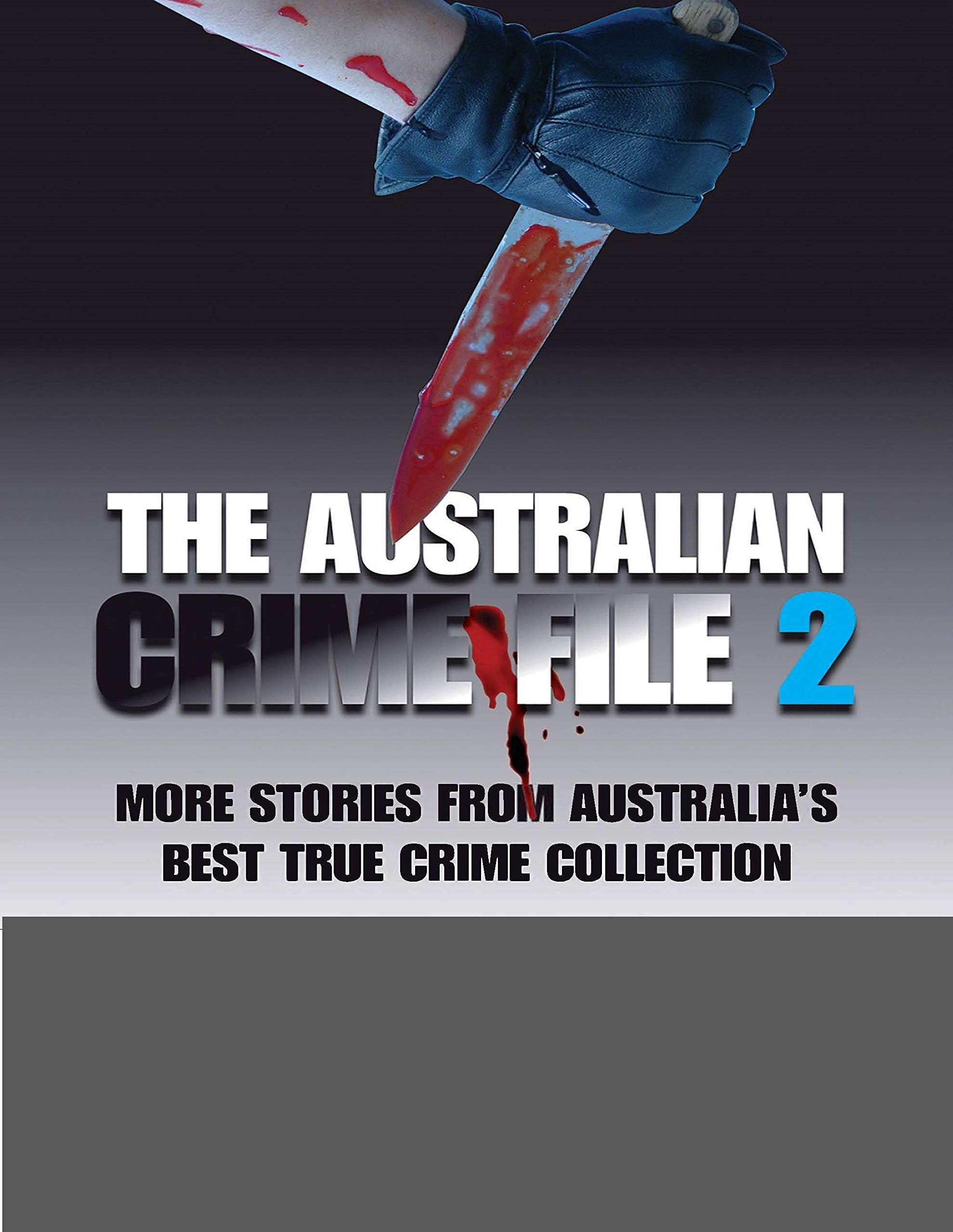 THE AUSTRALIAN CRIME FILE 2: An Encyclopedia of True Crime Stories by ...