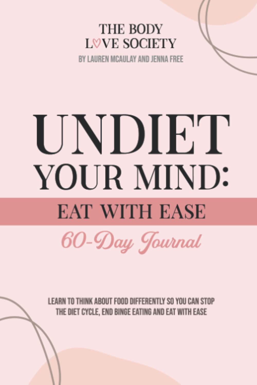 UnDiet Your Mind: Eat with Ease: Learn to think about food differently ...