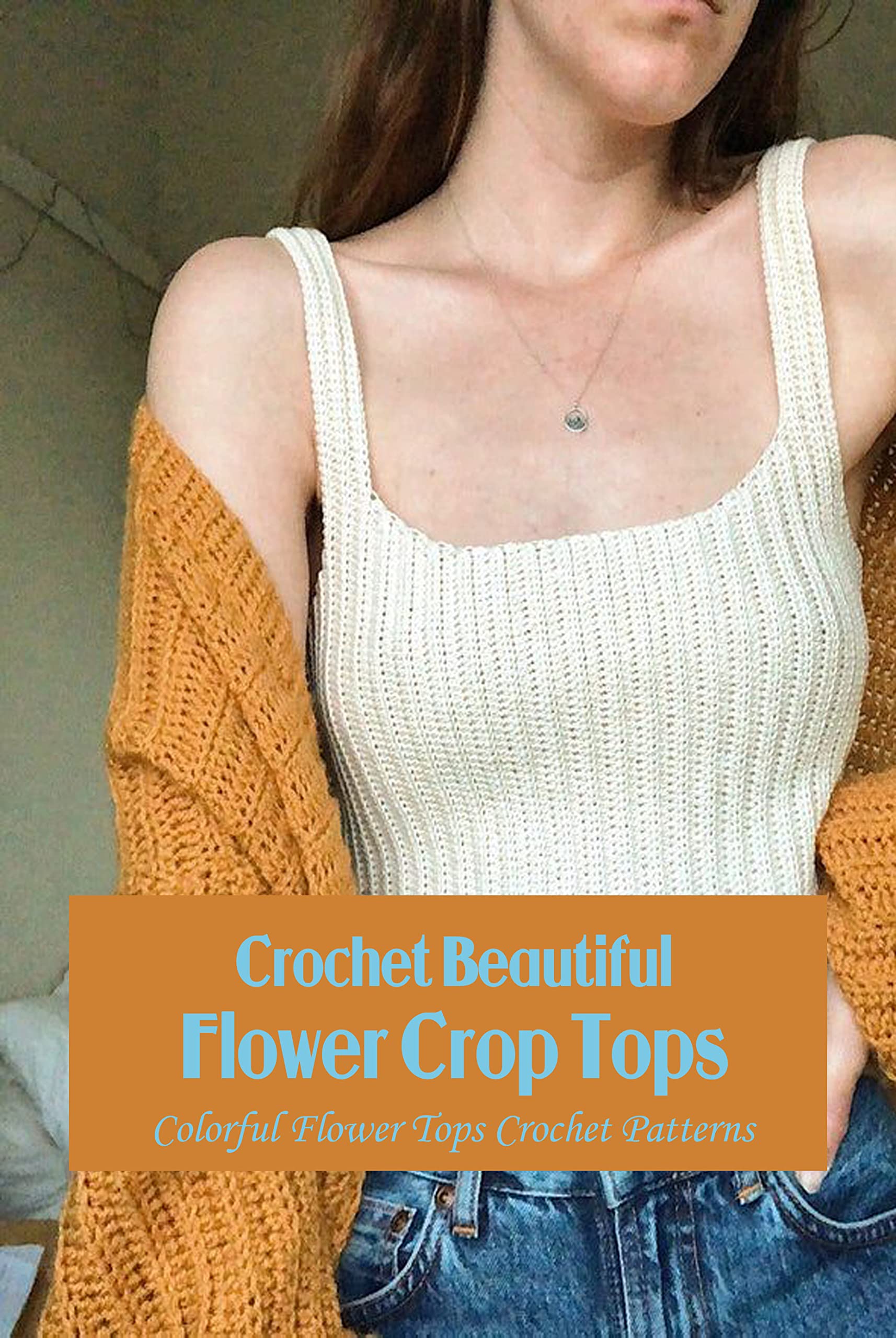 Crochet Beautiful Flower Crop Tops: Colorful Flower Tops Crochet ...