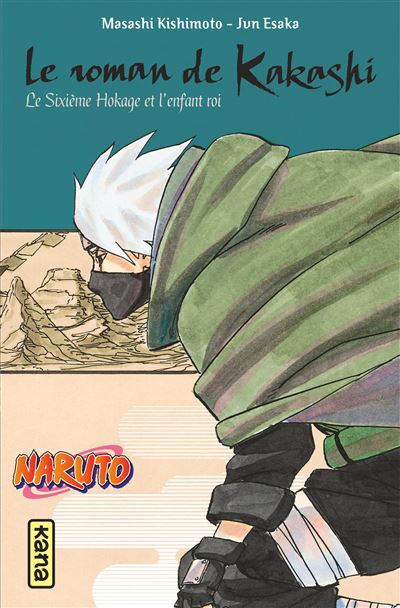 Le roman de Kakashi - Le Sixième Hokage et l'enfant roi by Jun Esaka ...