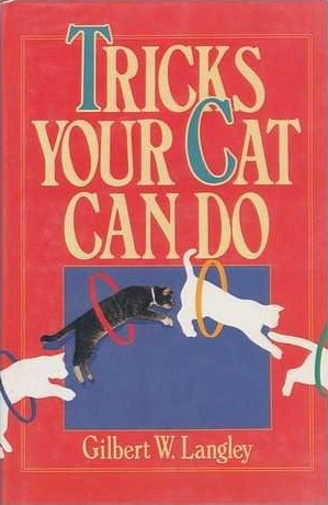 Tricks Your Cat Can Do by Gilbert W. Langley | Goodreads