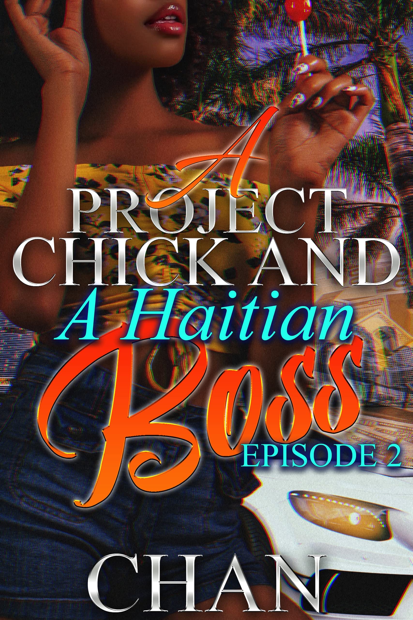 A Project Chick And A Haitian Boss Episode Two by Chan | Goodreads