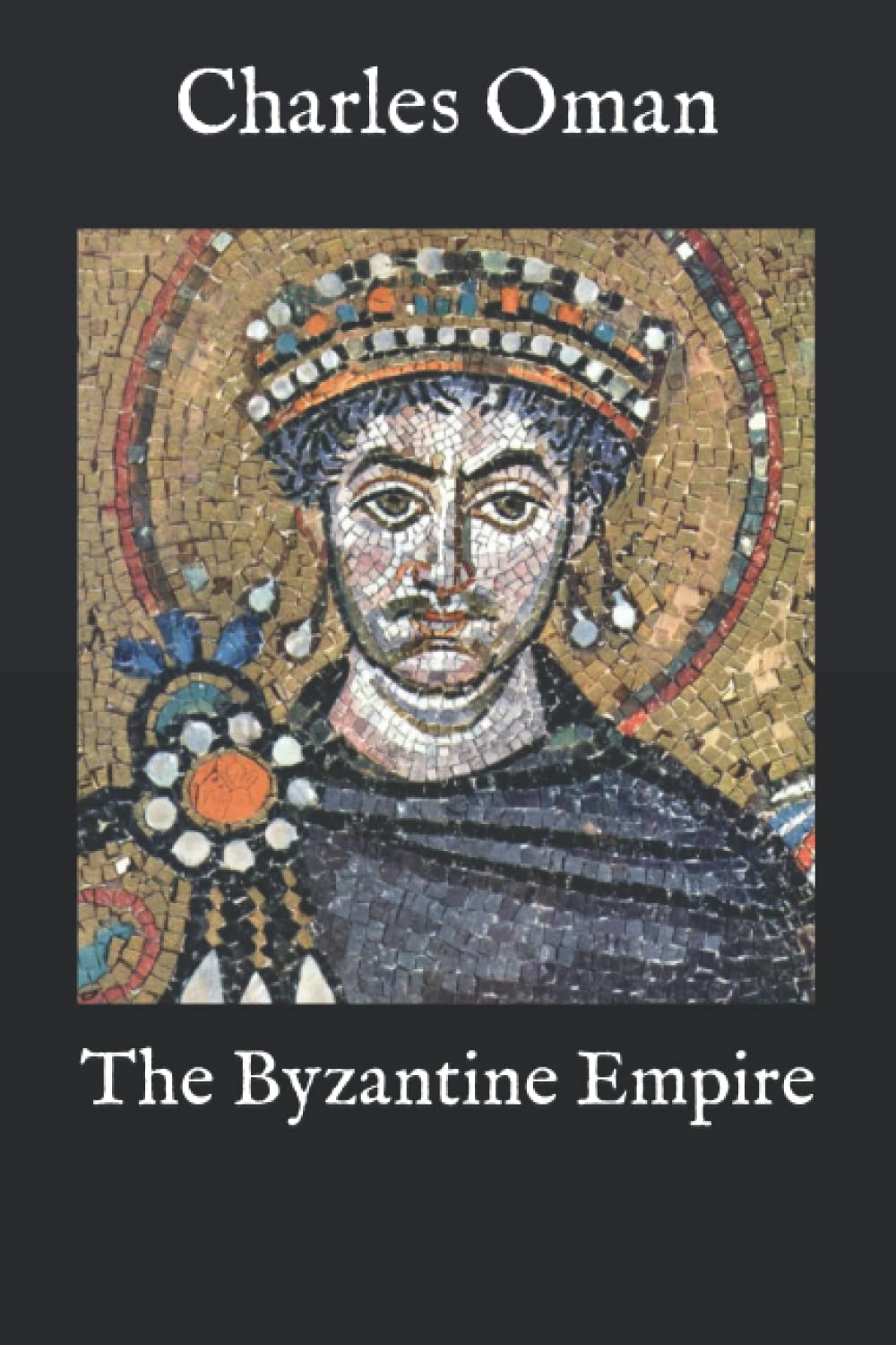 The Byzantine Empire by Charles Oman | Goodreads