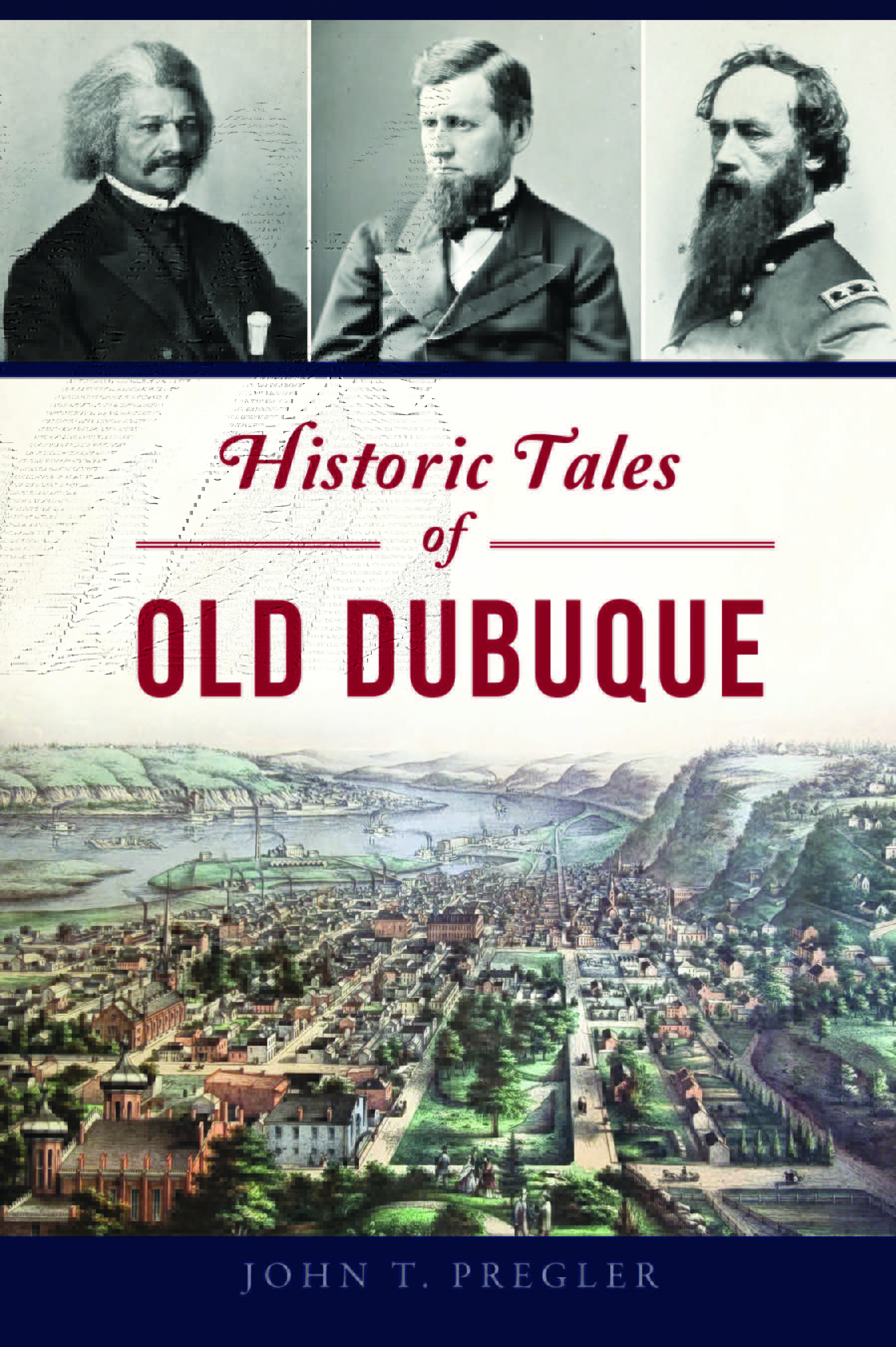 Historic Tales of Old Dubuque by John T. Pregler | Goodreads