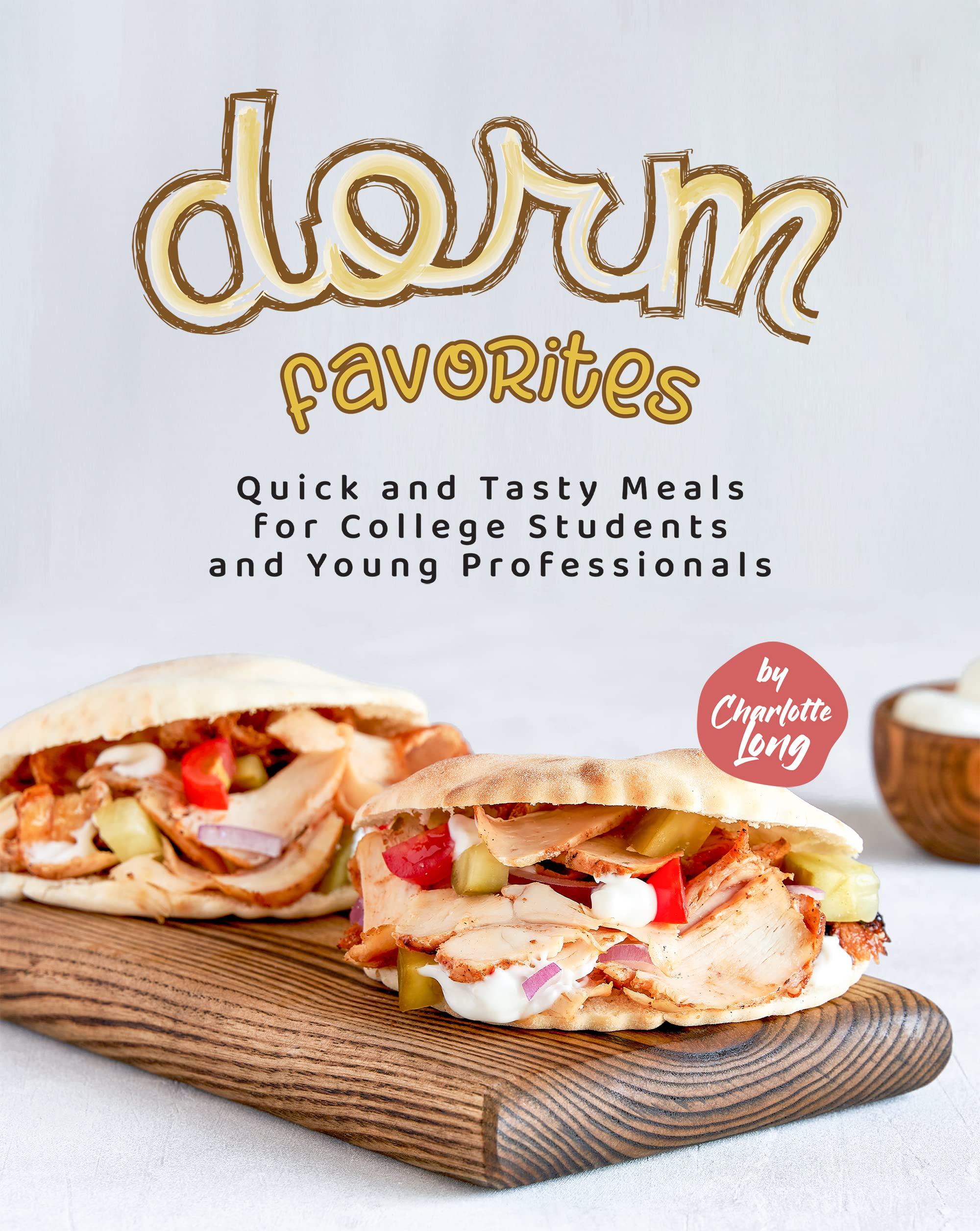 Dorm Favorites: Quick and Tasty Meals for College Students and Young ...