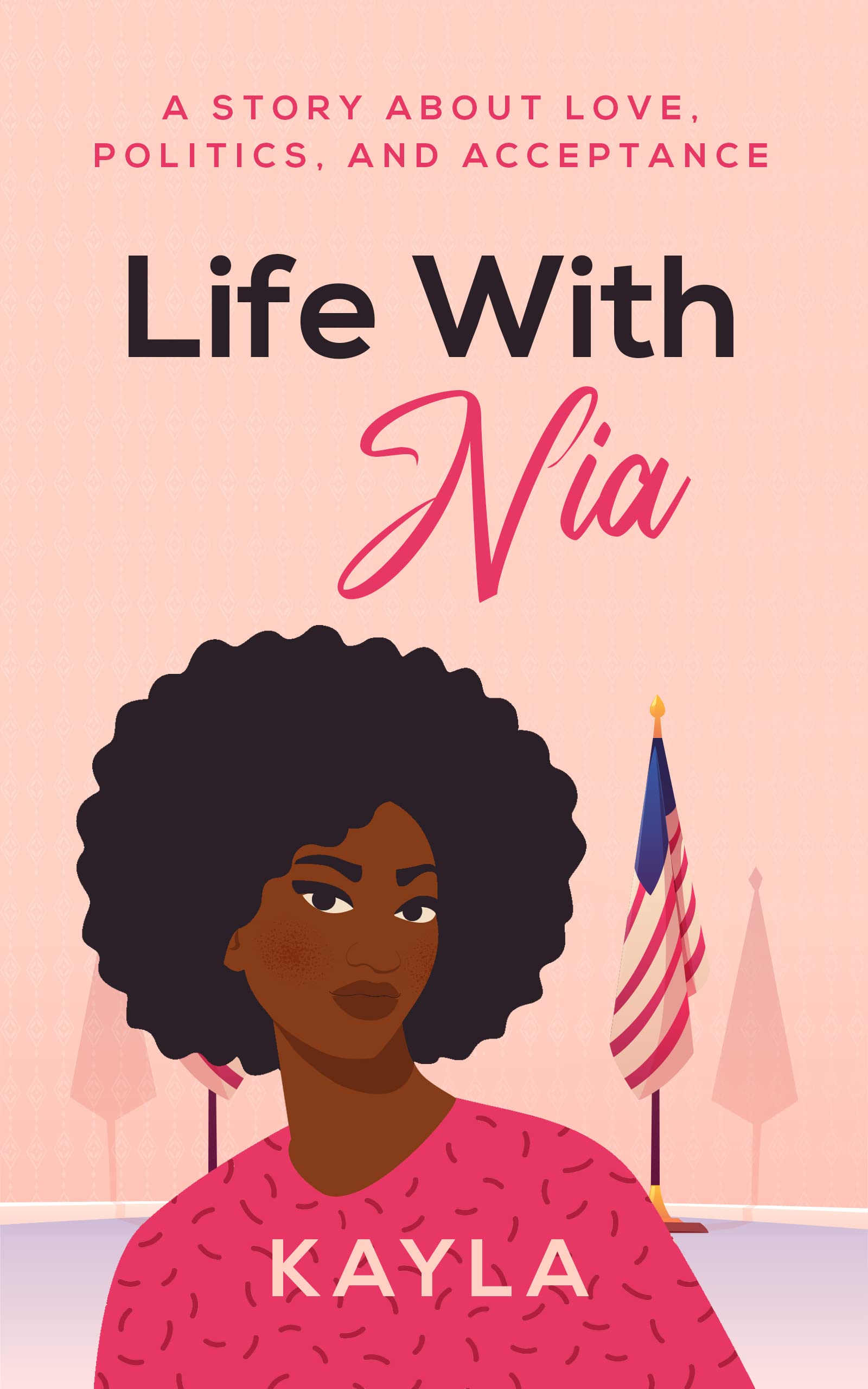 Life With Nia: A Story About Love, Politics, and Acceptance by Kayla ...