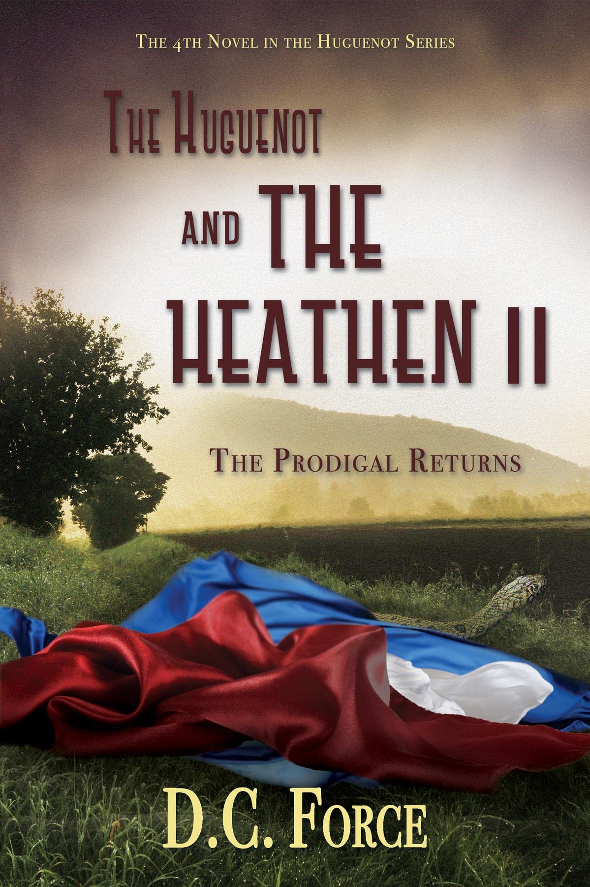 The Huguenot and the Heathen II: The Prodigal Returns by D.C. Force ...