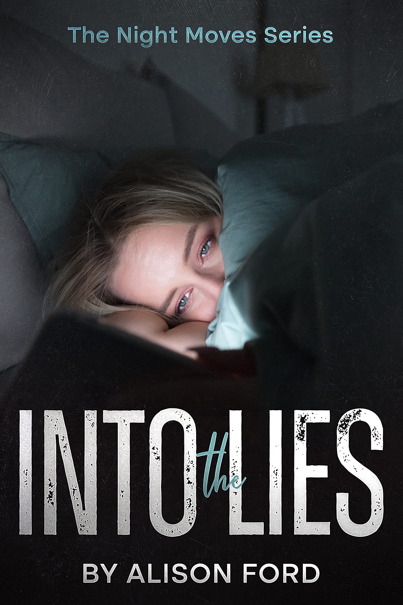 Into the Lies (Night Moves Book 2) by Alison Ford | Goodreads