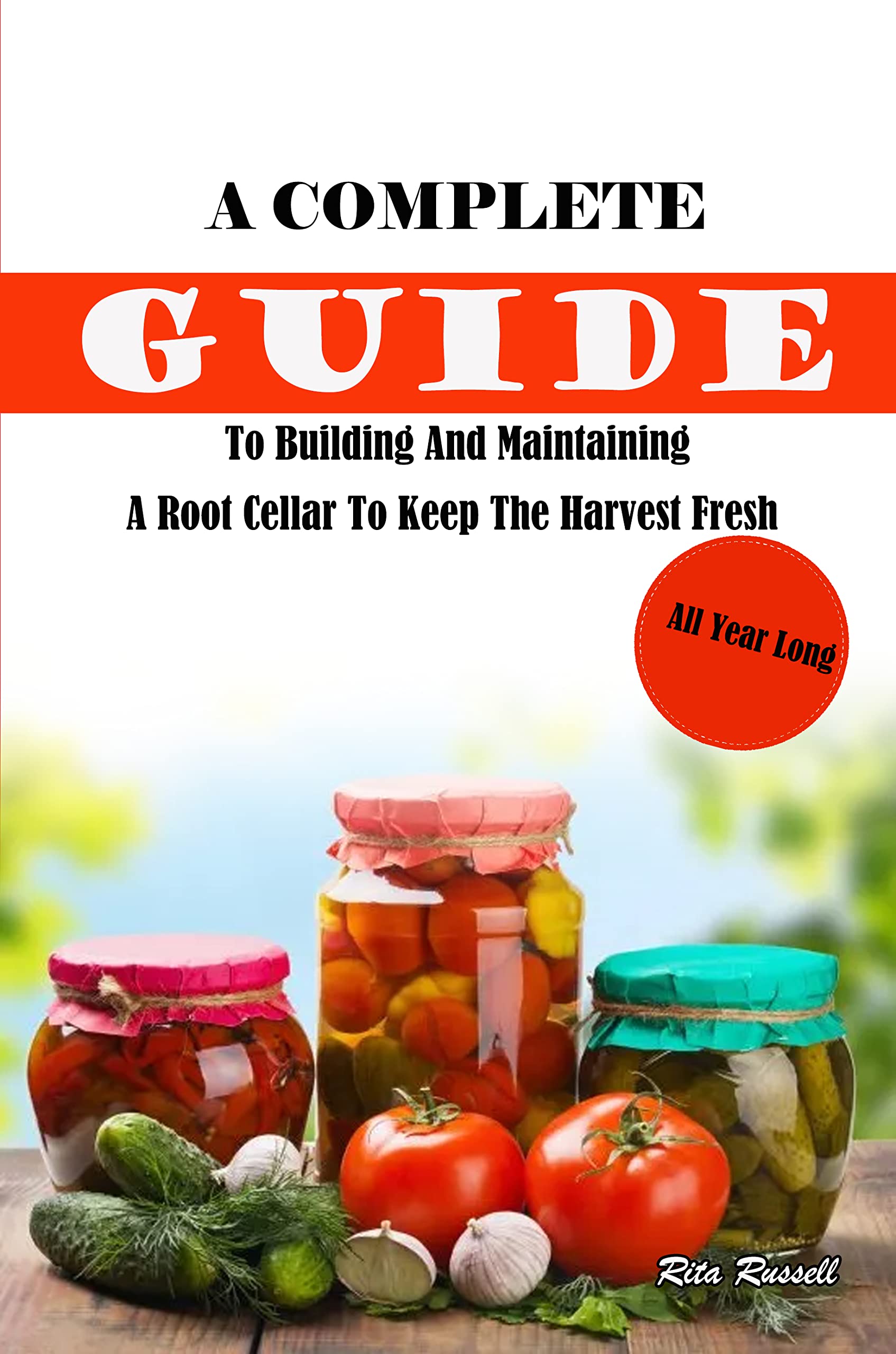 A Complete Guide To Building And Maintaining A Root Cellar To Keep The ...