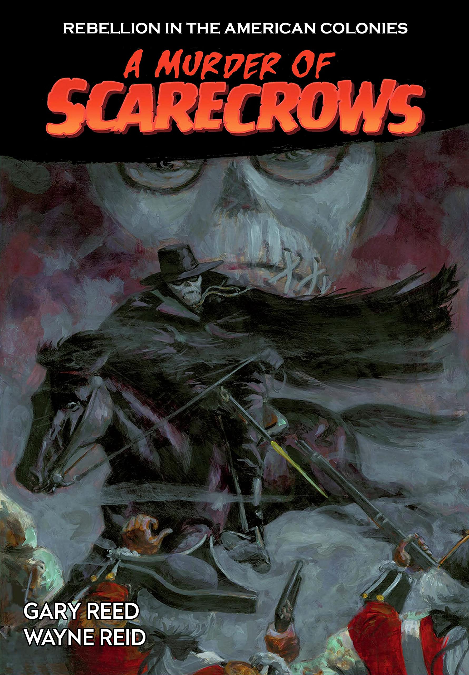 A Murder of Scarecrows: Rebellion in the American Colonies by Gary Reed ...