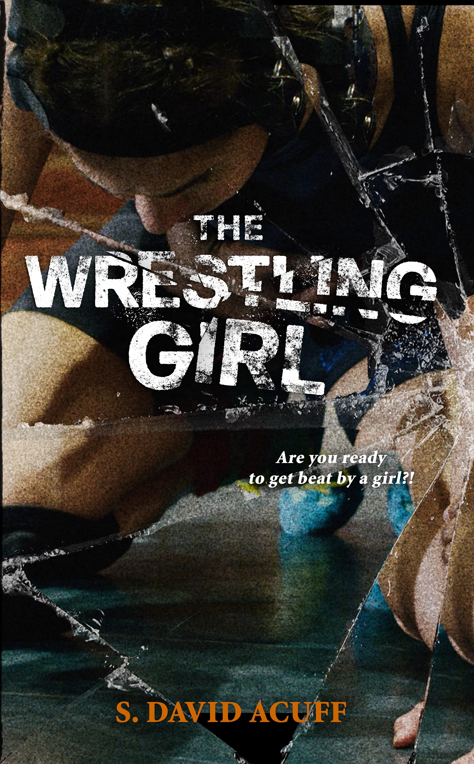 The Wrestling Girl by S. David Acuff | Goodreads
