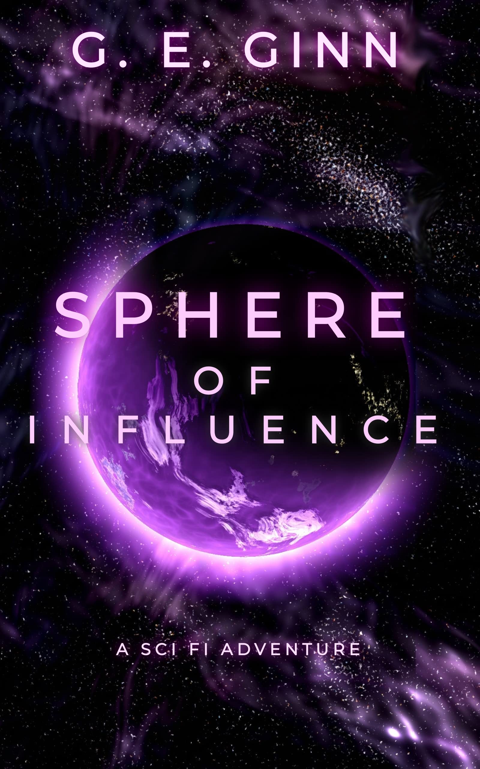 Sphere of Influence: A Sci Fi Adventure by G. E. Ginn | Goodreads