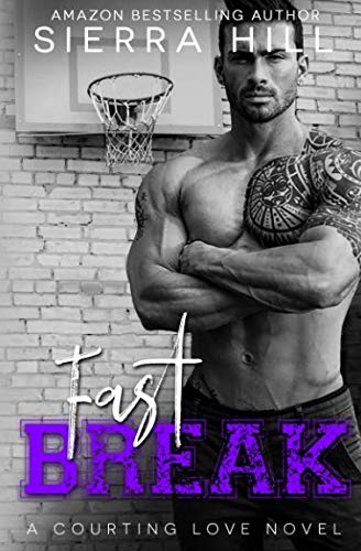 Fast Break (Courting Love) by Sierra Hill | Goodreads