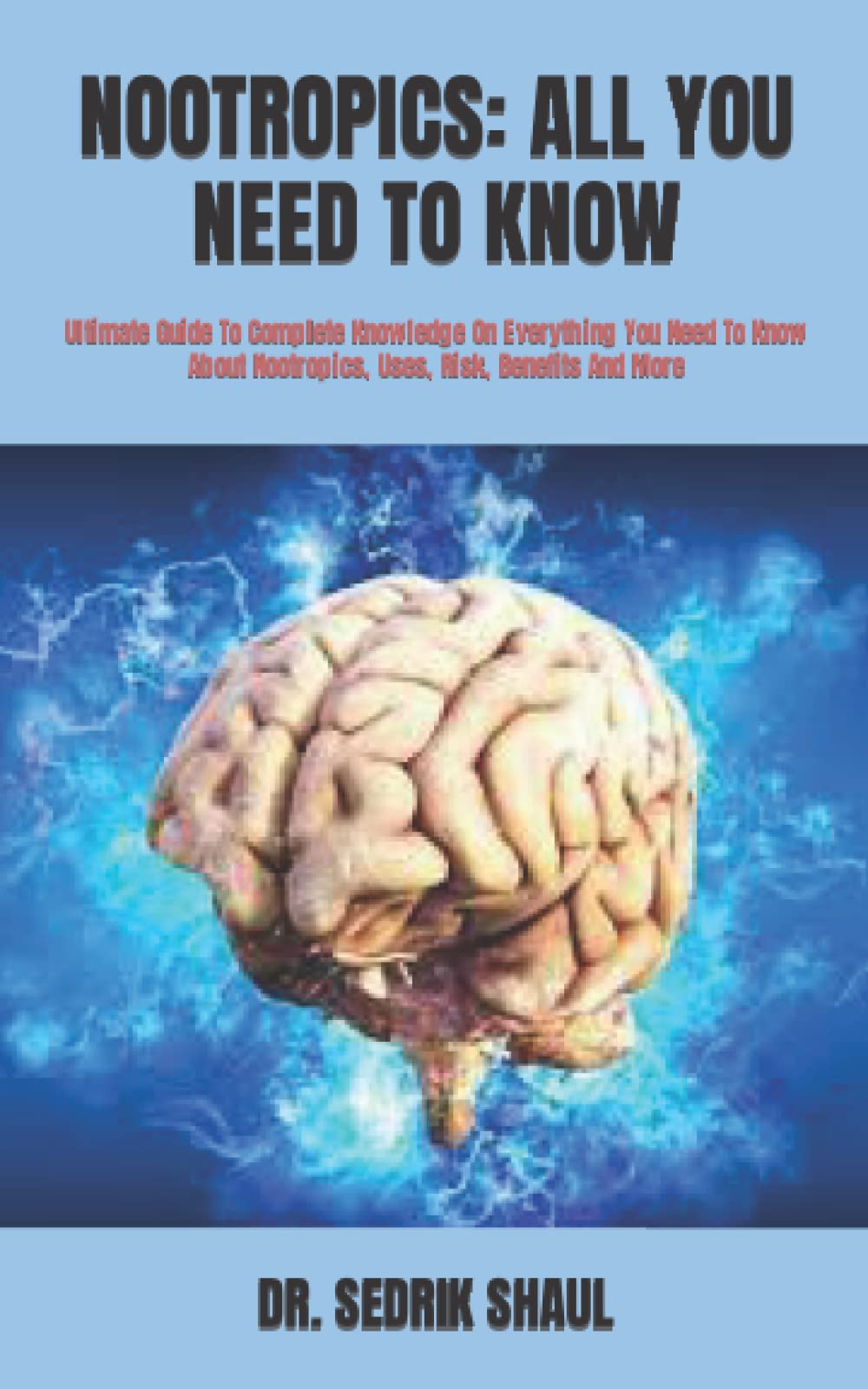 NOOTROPICS: ALL YOU NEED TO KNOW: Ultimate Guide To Complete Knowledge ...