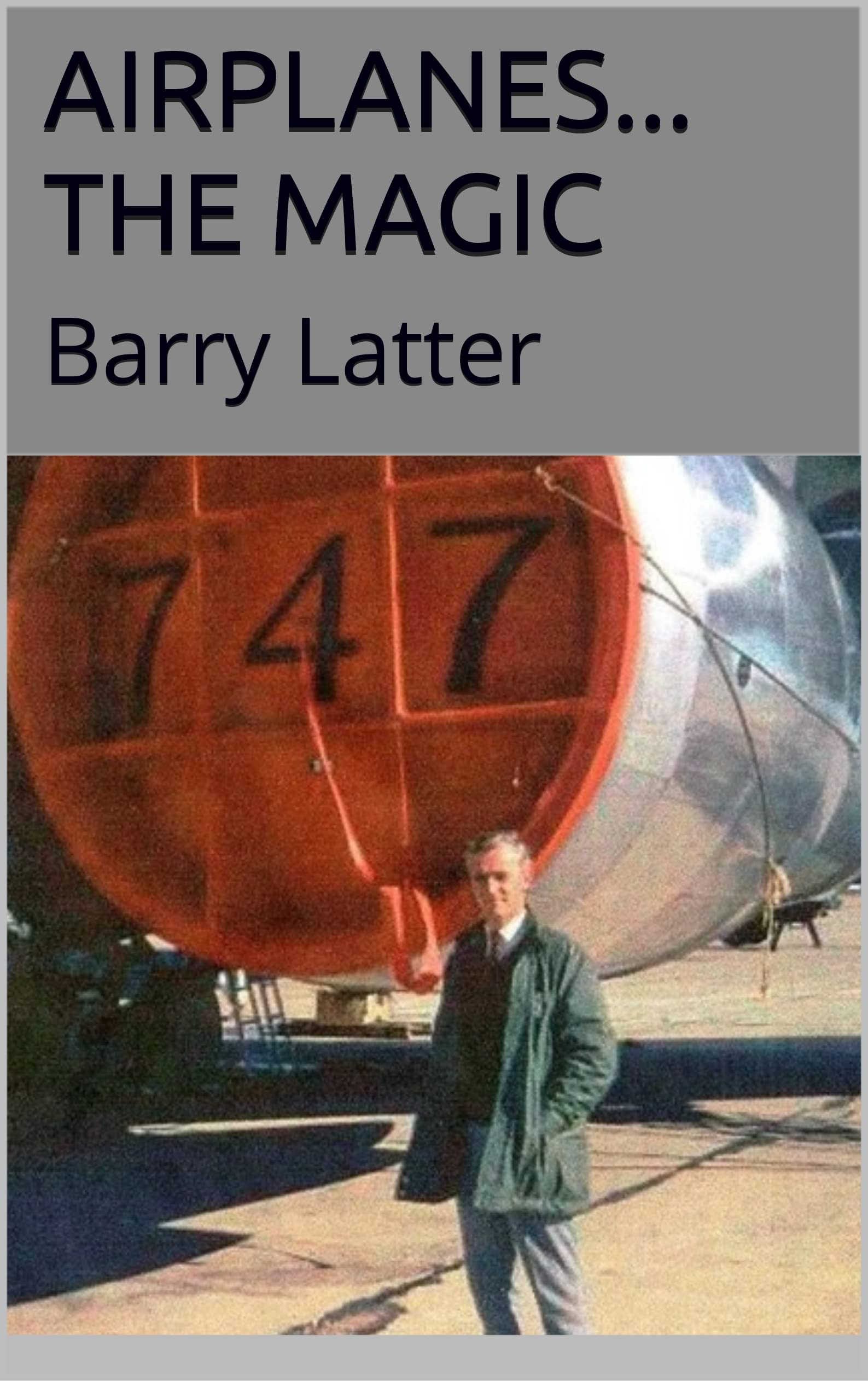 Airplanes... the Magic: Barry Latter by Barry Latter | Goodreads
