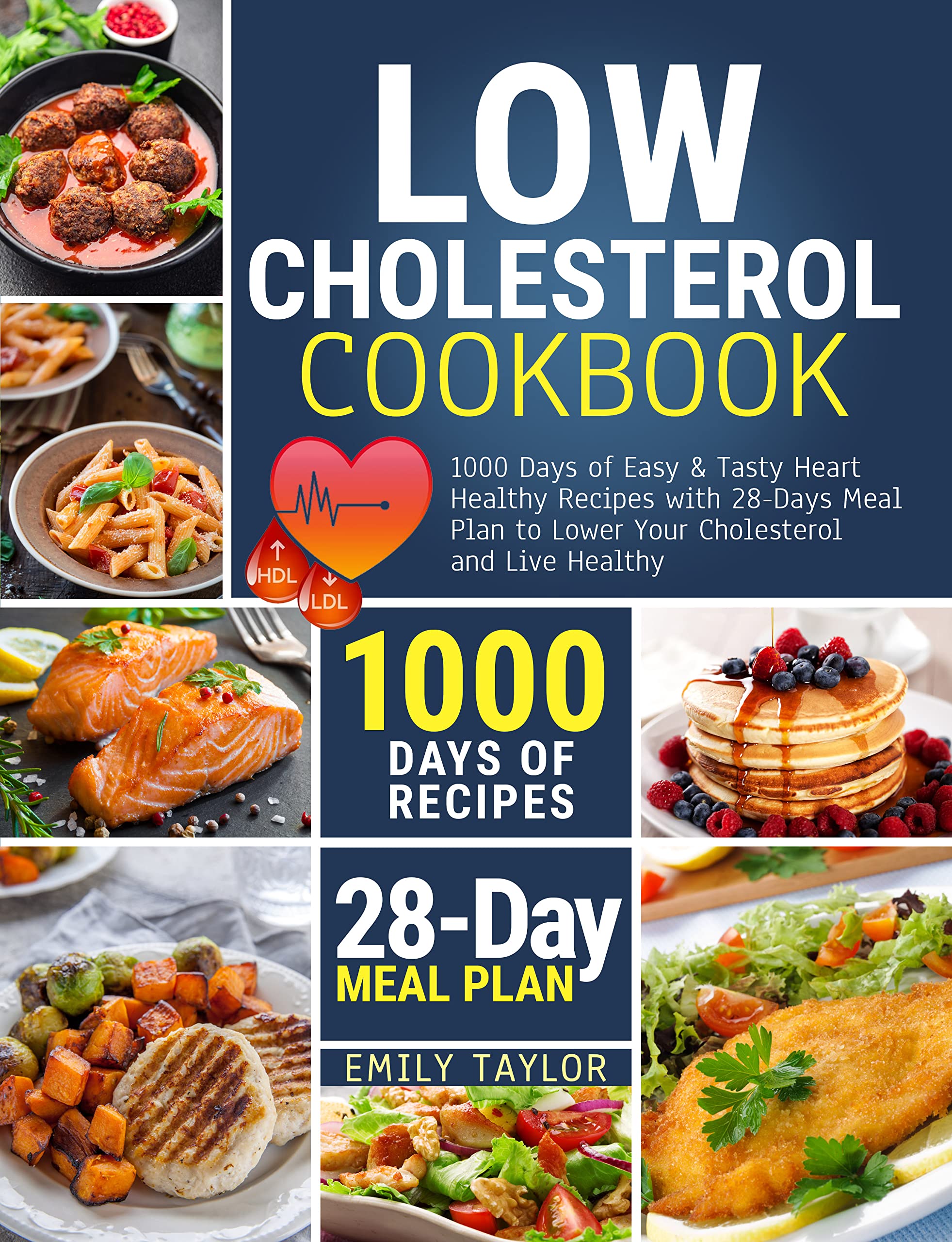 Low Cholesterol Cookbook: 1000 Days of Easy & Tasty Heart Healthy Recipes with 28-Days Meal Plan ...