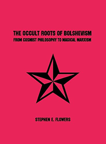 The Occult Roots of Bolshevism: From Cosmist Philosophy to Magical ...