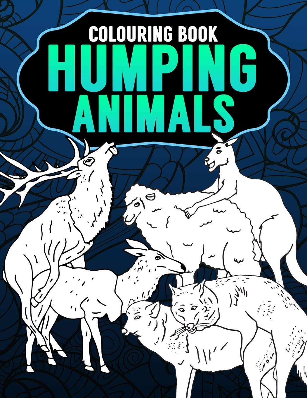 Humping Animals Adult Colouring Book: Inappropriate Gifts for Adults ...