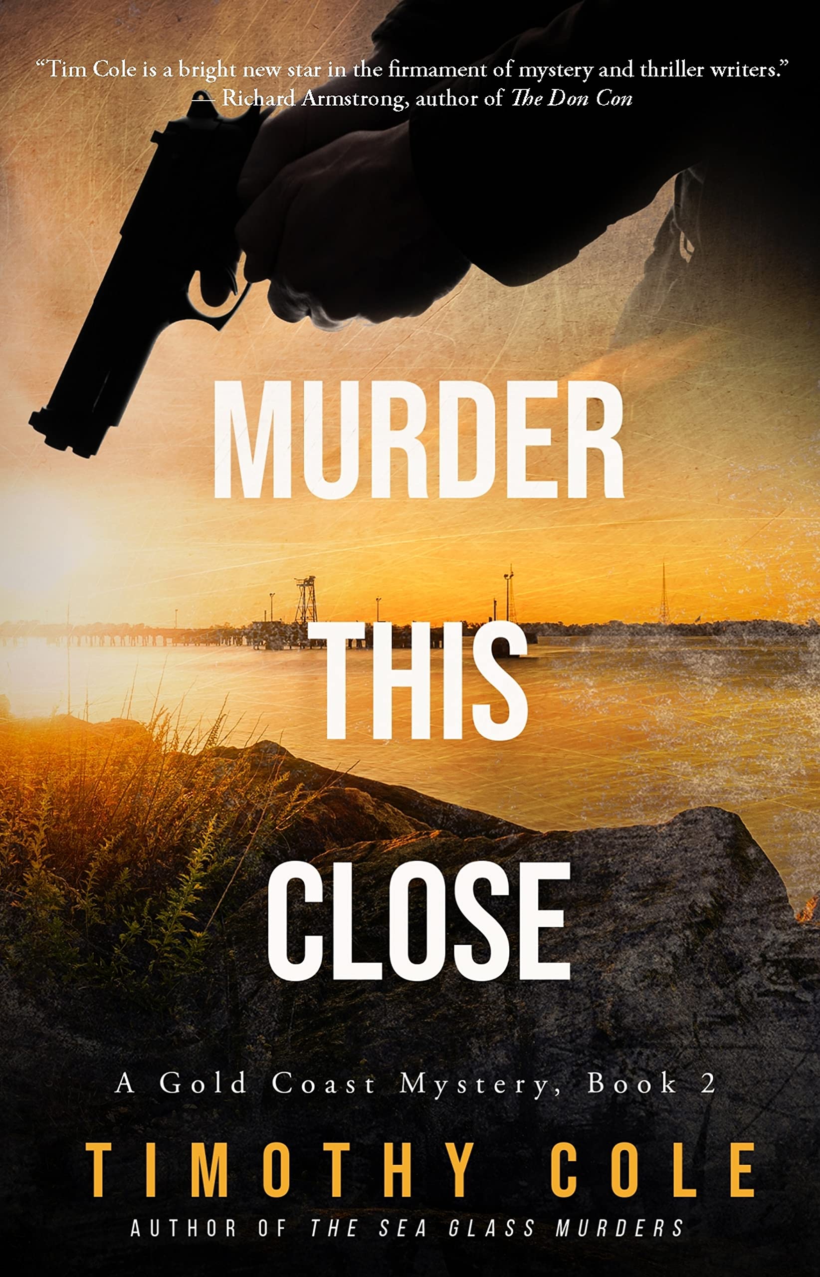 Murder This Close (A Gold Coast Mystery Book 2) by Timothy Cole | Goodreads