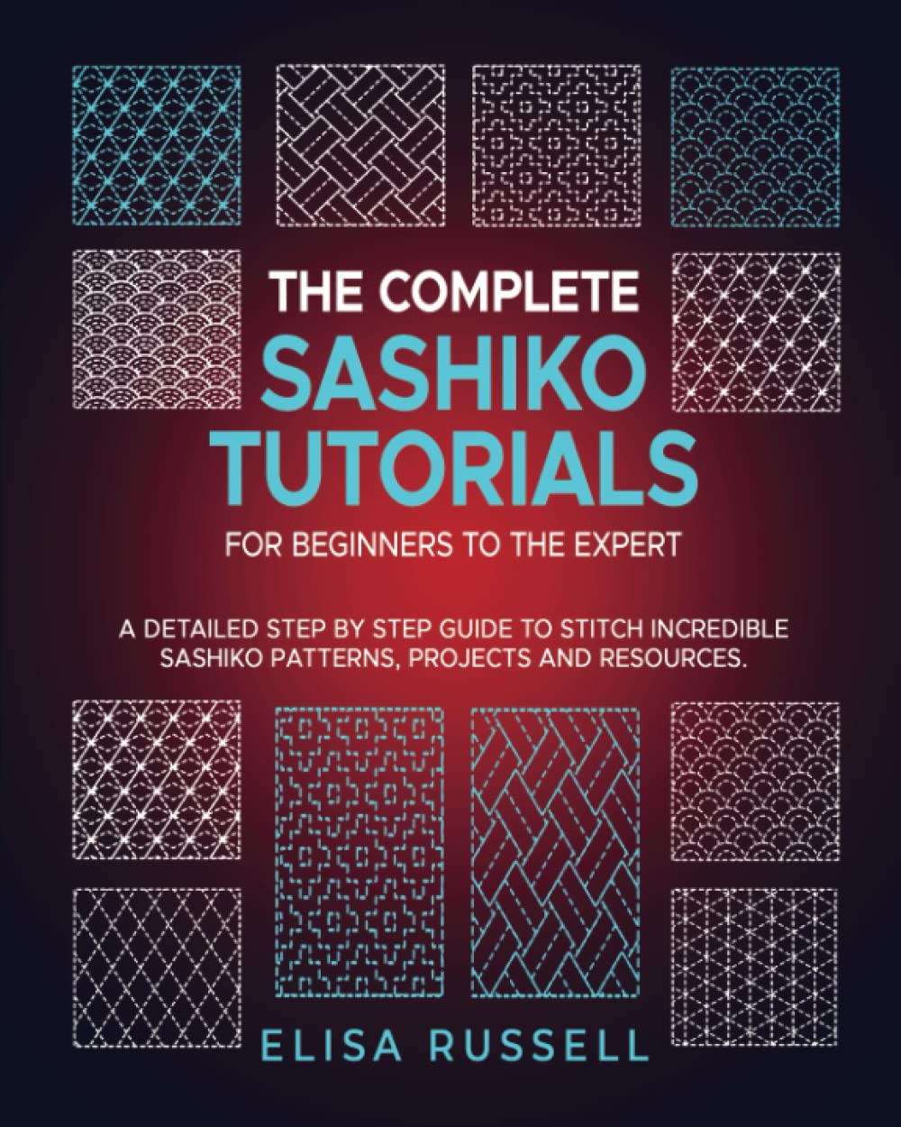 The Complete Sashiko Tutorials For Beginners to The Expert:: A Detailed ...