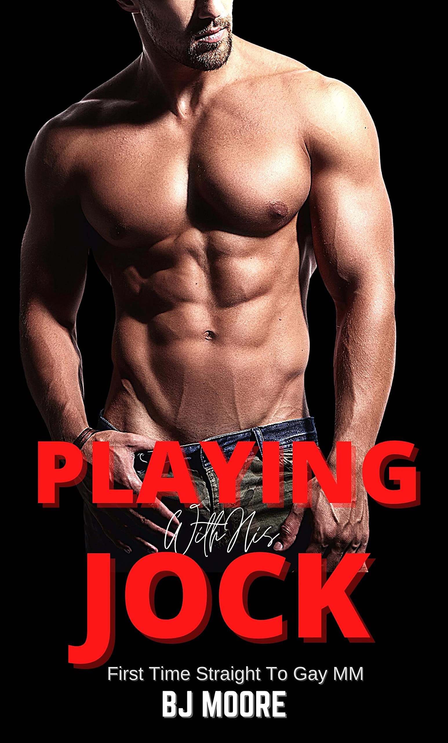 Playing With His Jock: First Time Straight To Gay MM by BJ Moore ...