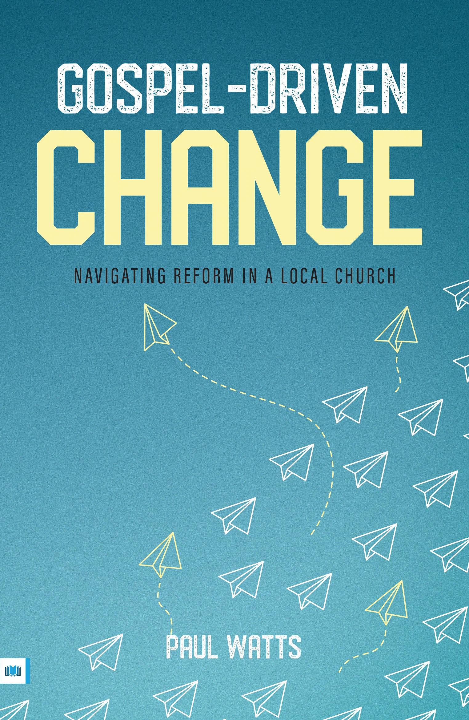 Gospel-Driven Change by Paul Watts | Goodreads