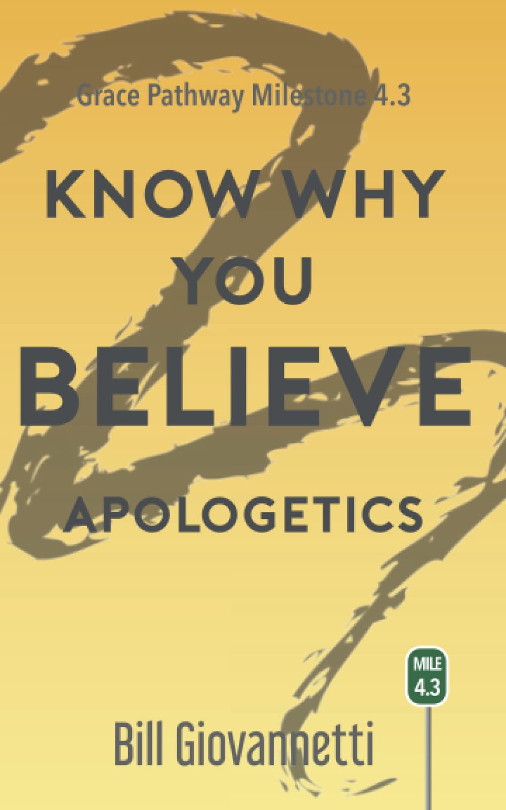 Know Why You Believe (Apologetics): Grace Pathway Book 4.3 by Bill Giovannetti | Goodreads