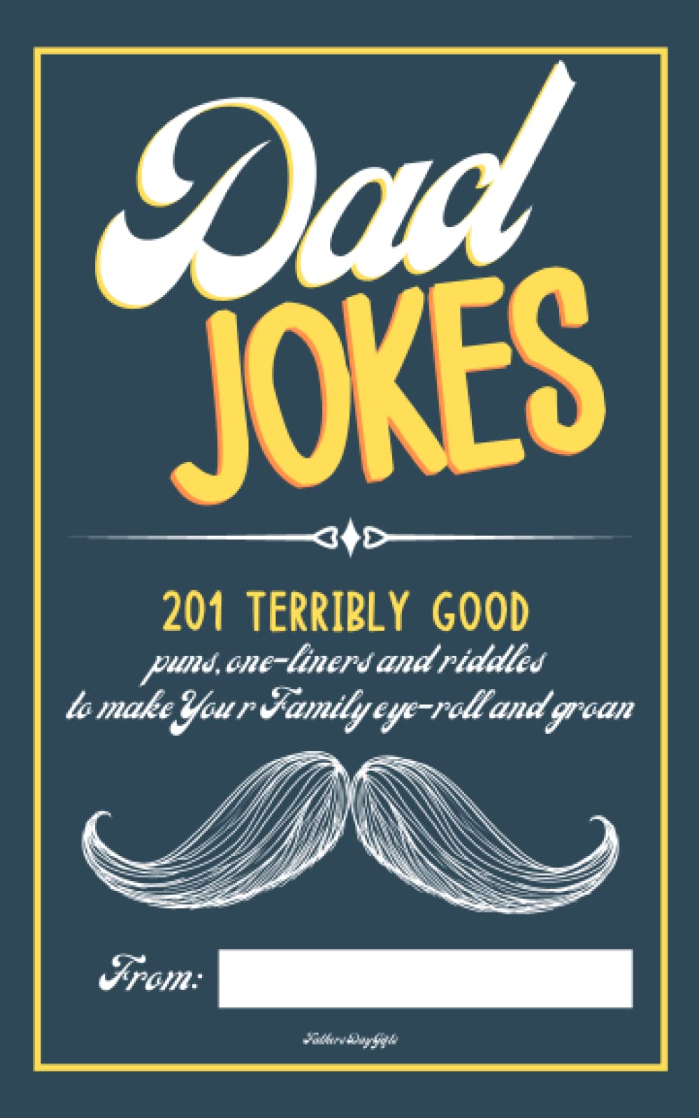 Fathers Day Gifts: Dad Jokes: 201 Terribly Good Puns, One-Liners and ...