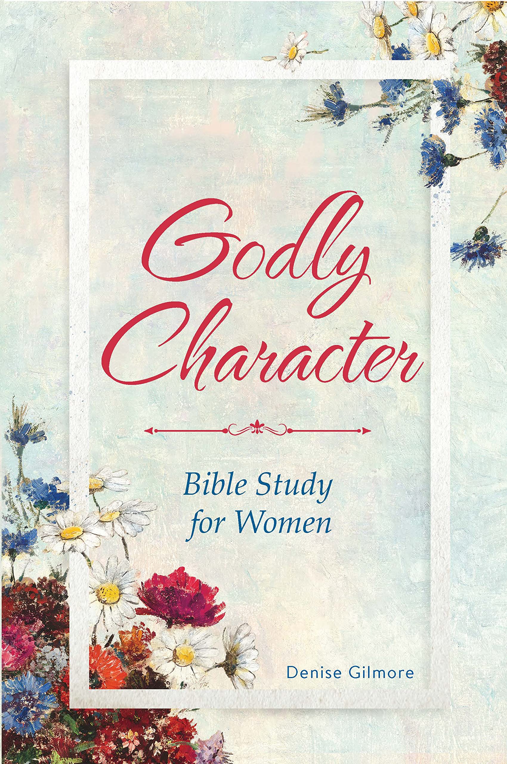 Godly Character: Bible Study for Women (New King James Version © by ...