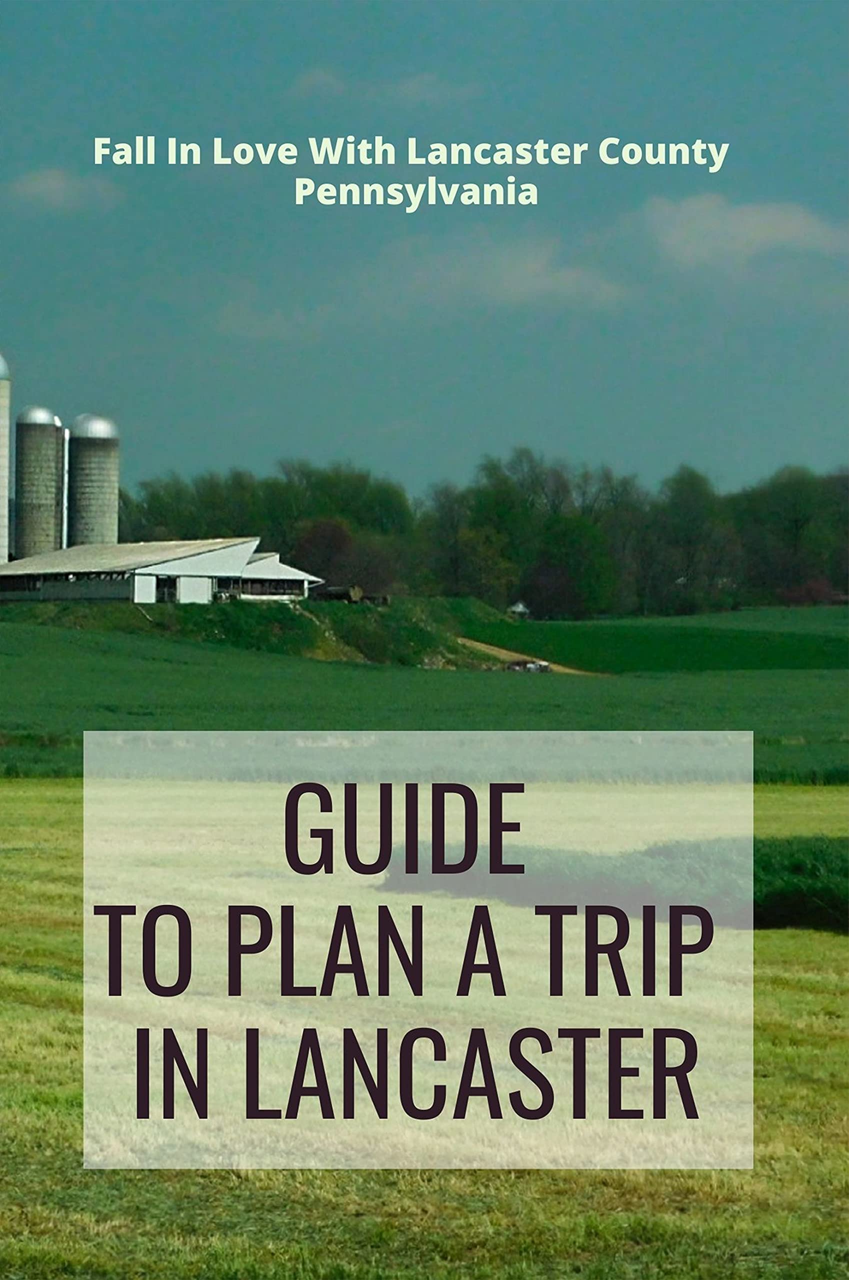 Guide To Plan A Trip In Lancaster: Fall In Love With Lancaster County ...
