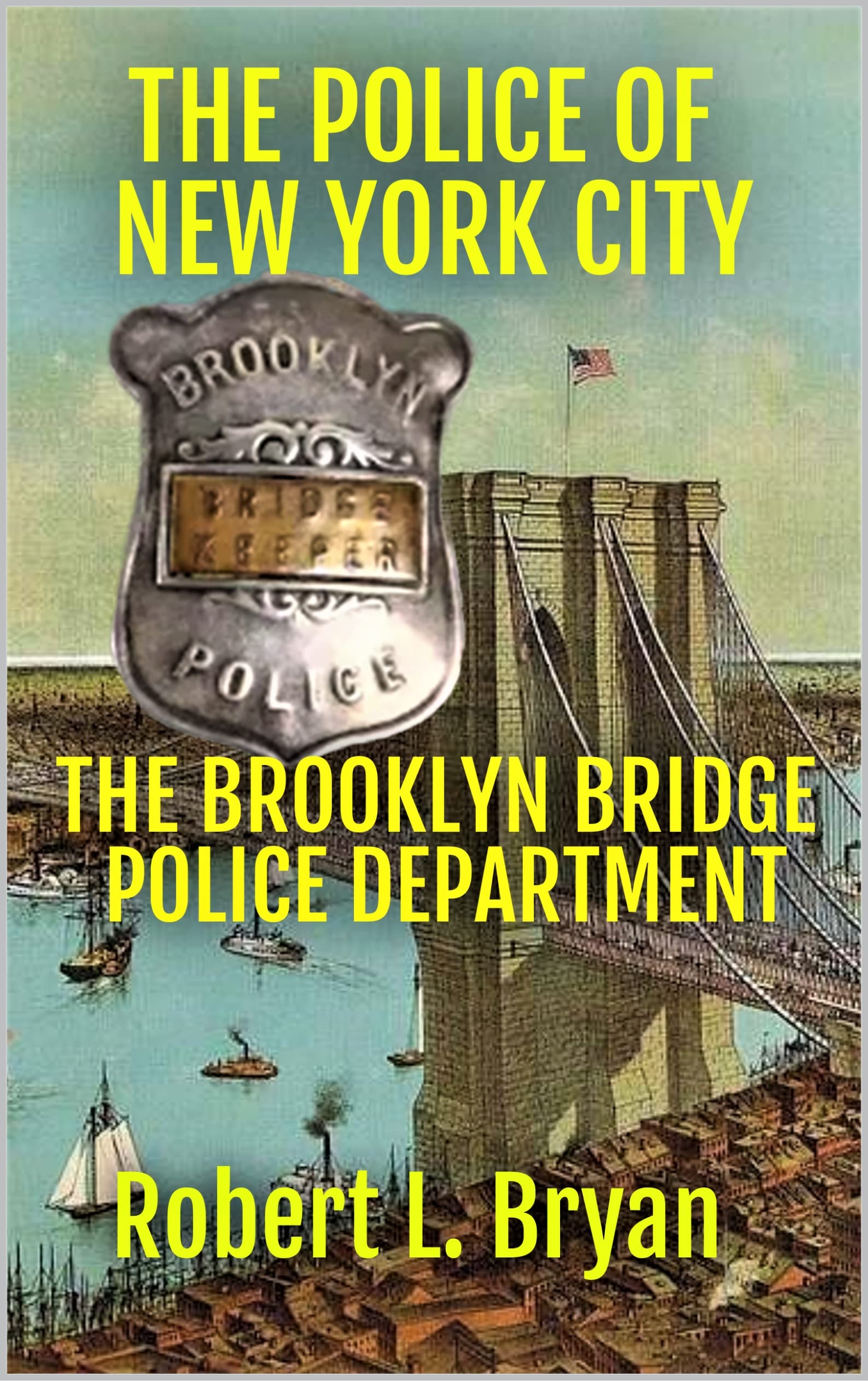 The Police of New York City: The Brooklyn Bridge Police Department by ...
