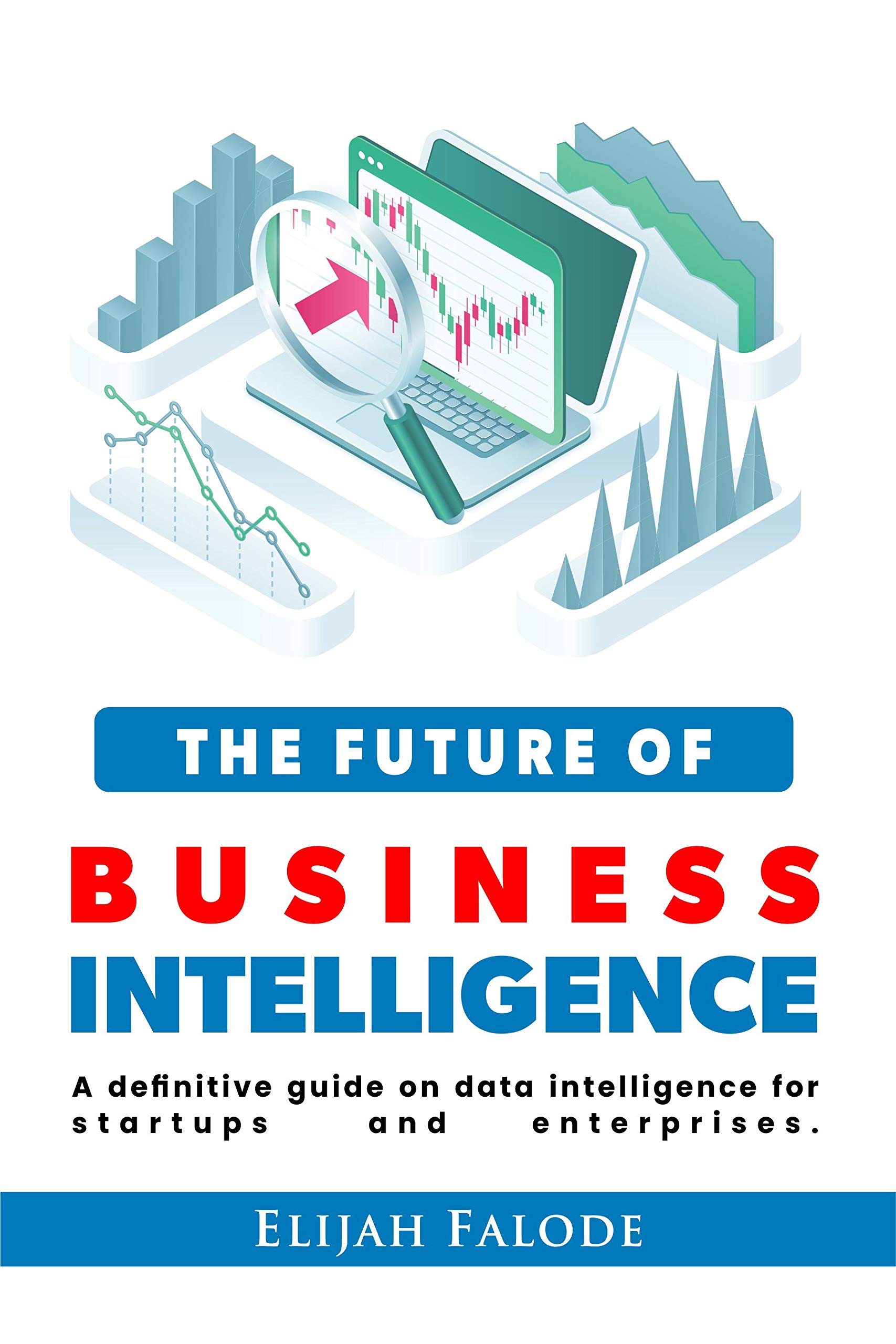 The Future of Business Intelligence: A Definitive Guide on Data ...