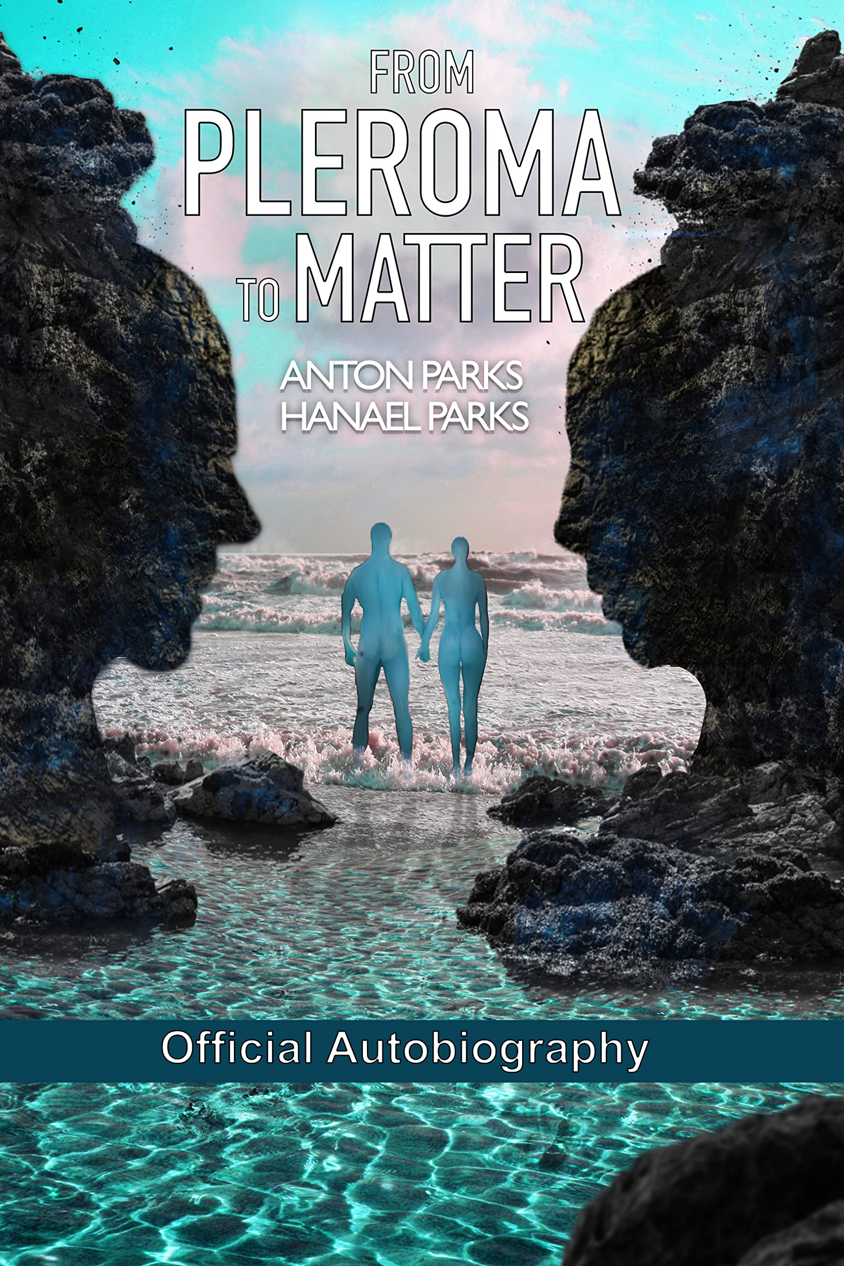 From Pleroma to Matter - Official Autobiography by Anton Parks | Goodreads