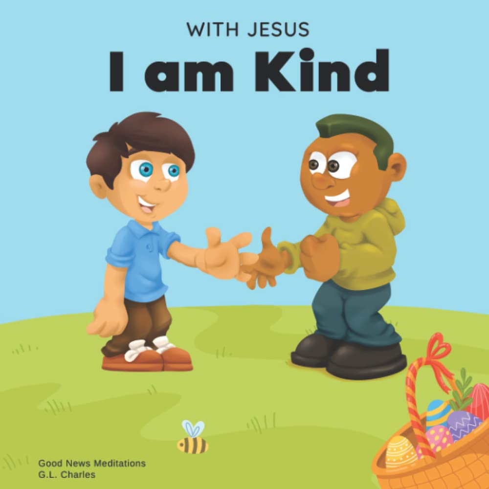 With Jesus I am Kind: An Easter children's Christian story about Jesus ...