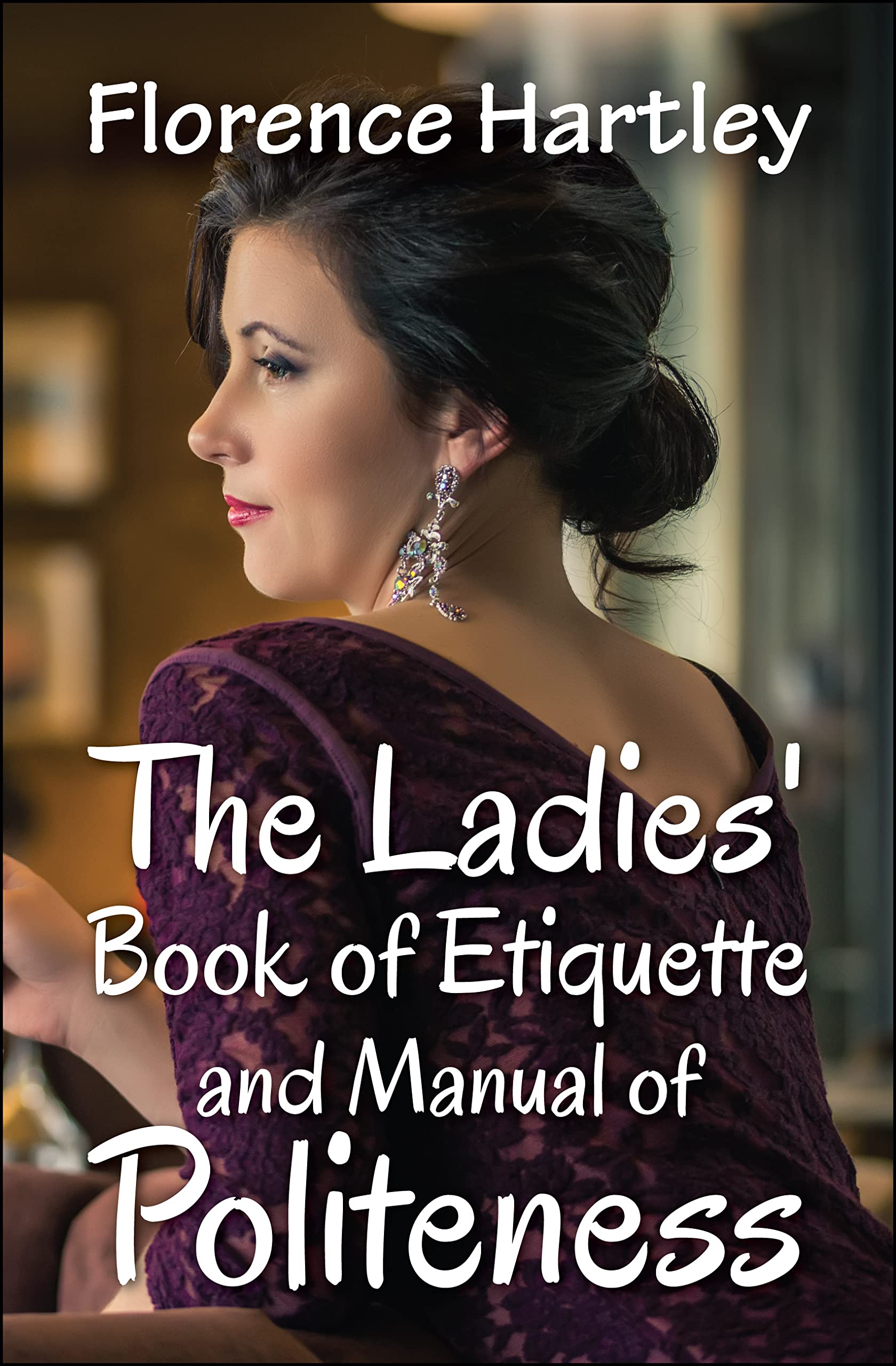 The Ladies' Book of Etiquette and Manual of Politeness by Florence ...