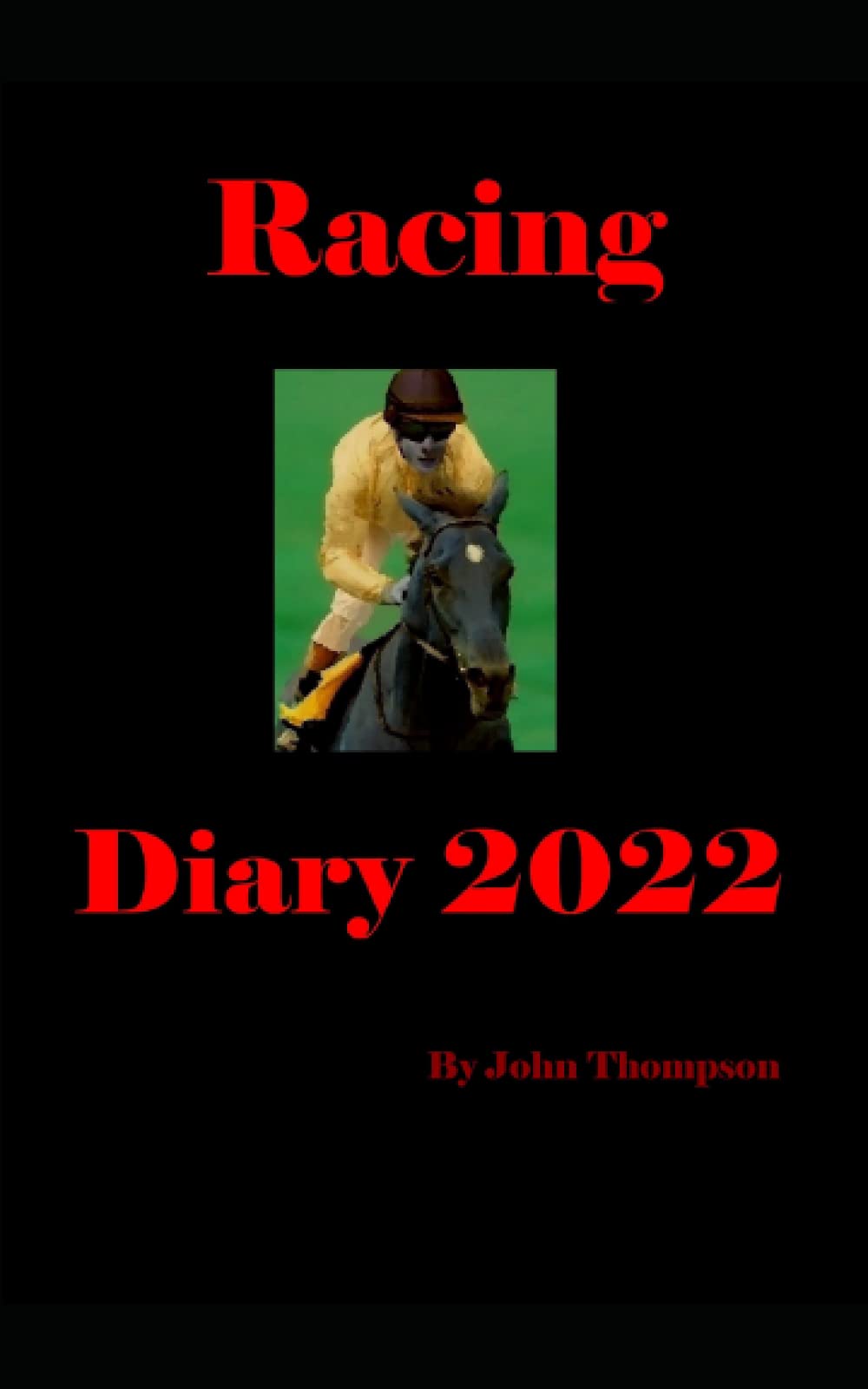 Racing Diary 2022 by John Thompson | Goodreads