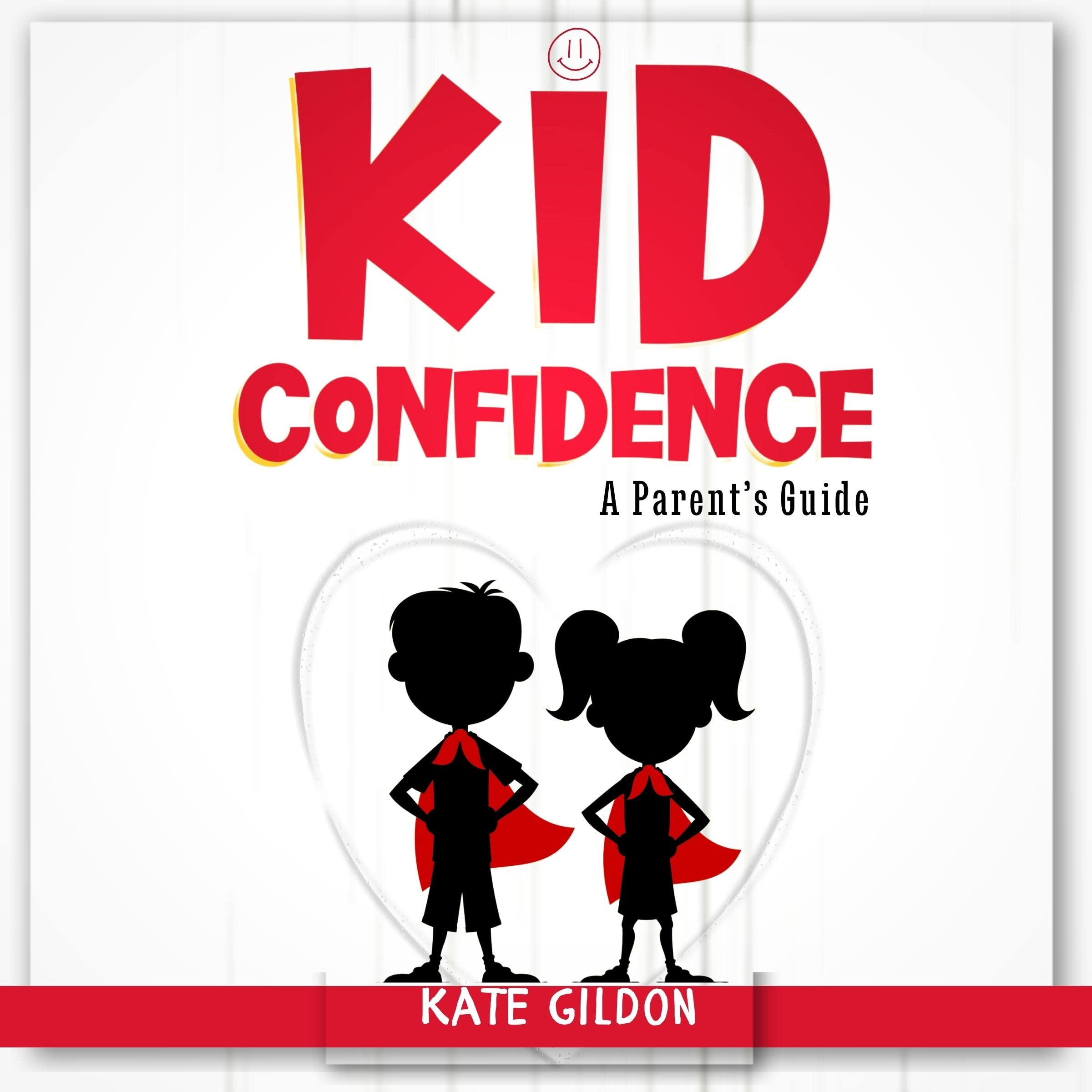 Kid Confidence, a Parent’s Guide: 7 Psychology Tips & Tricks You Must ...