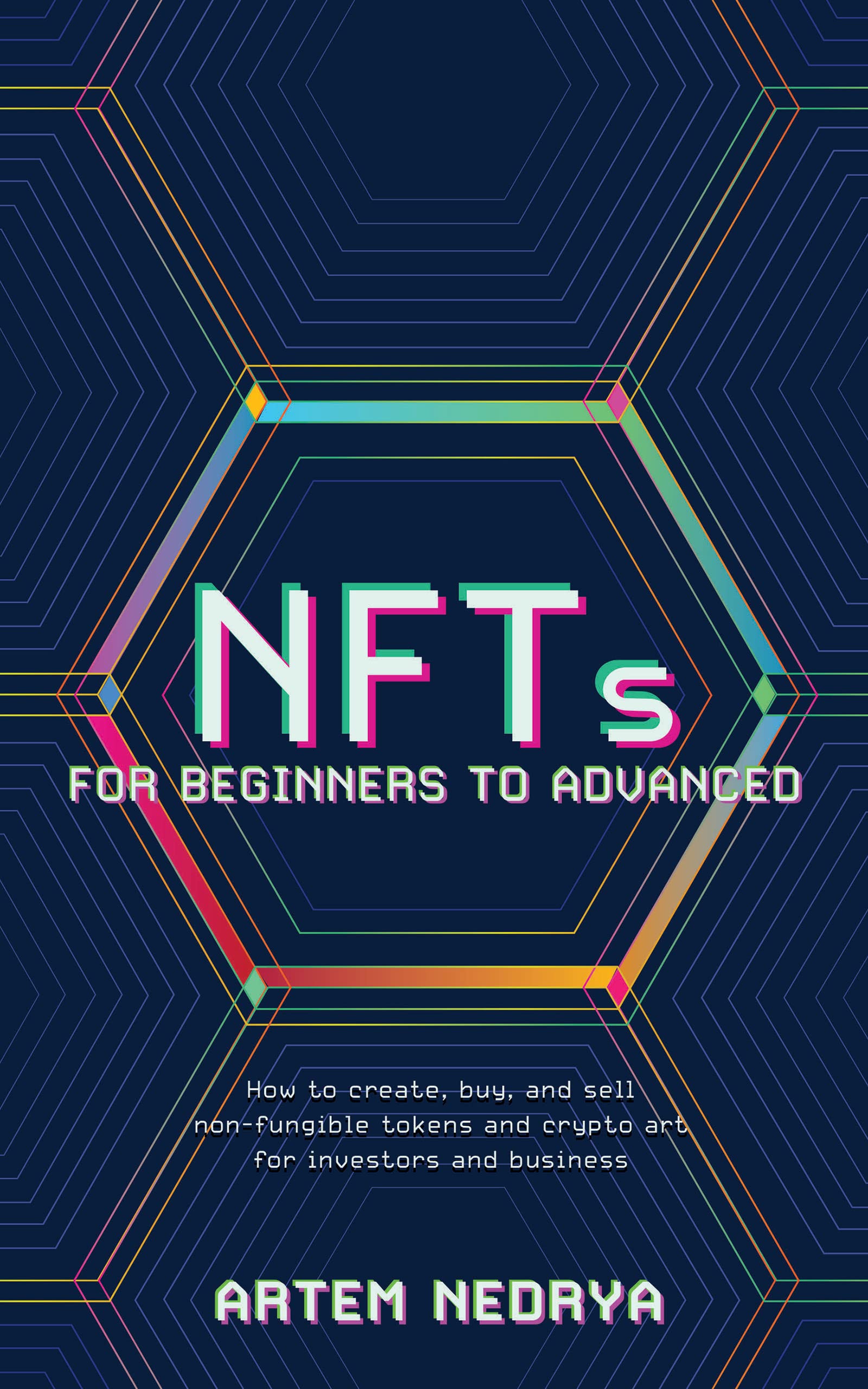 NFTs for Beginners to Advanced: How to create, buy, and sell non ...