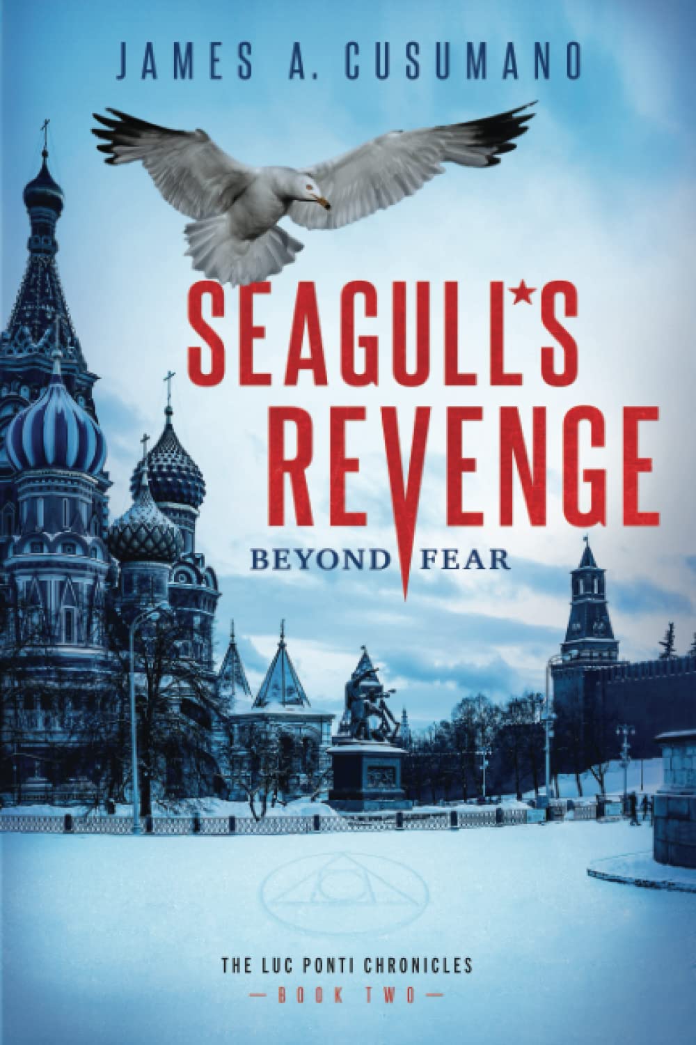 Seagull's Revenge: Beyond Fear by James A. Cusumano | Goodreads