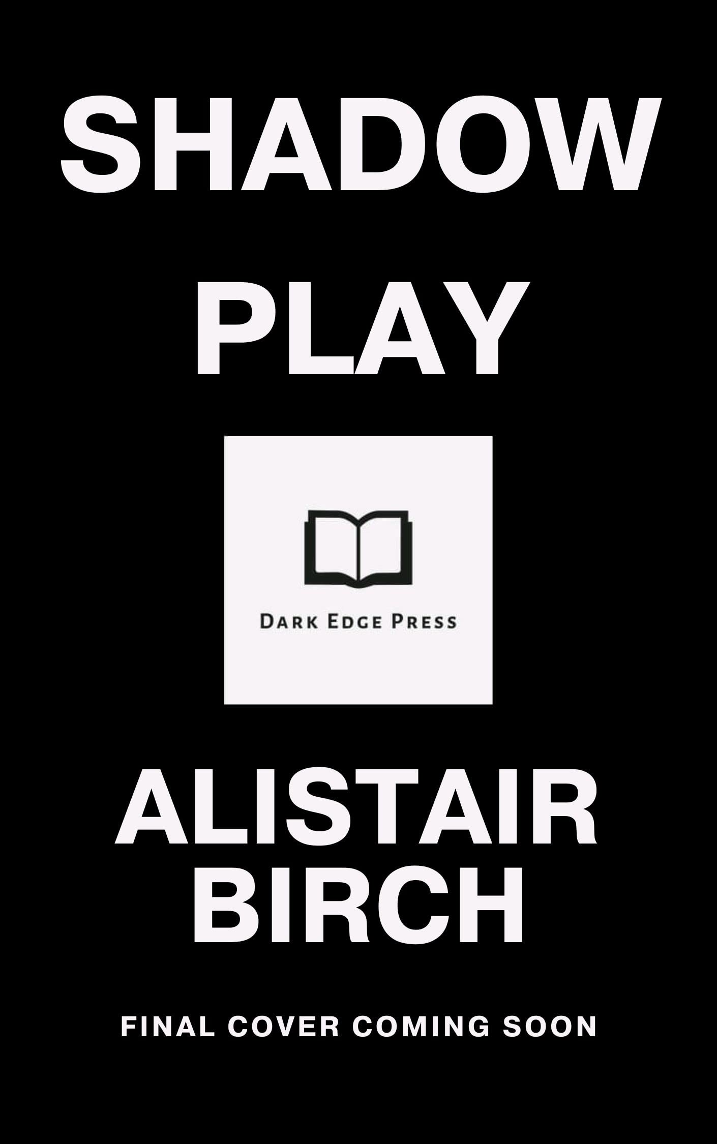 Shadow Play by Alistair Birch | Goodreads