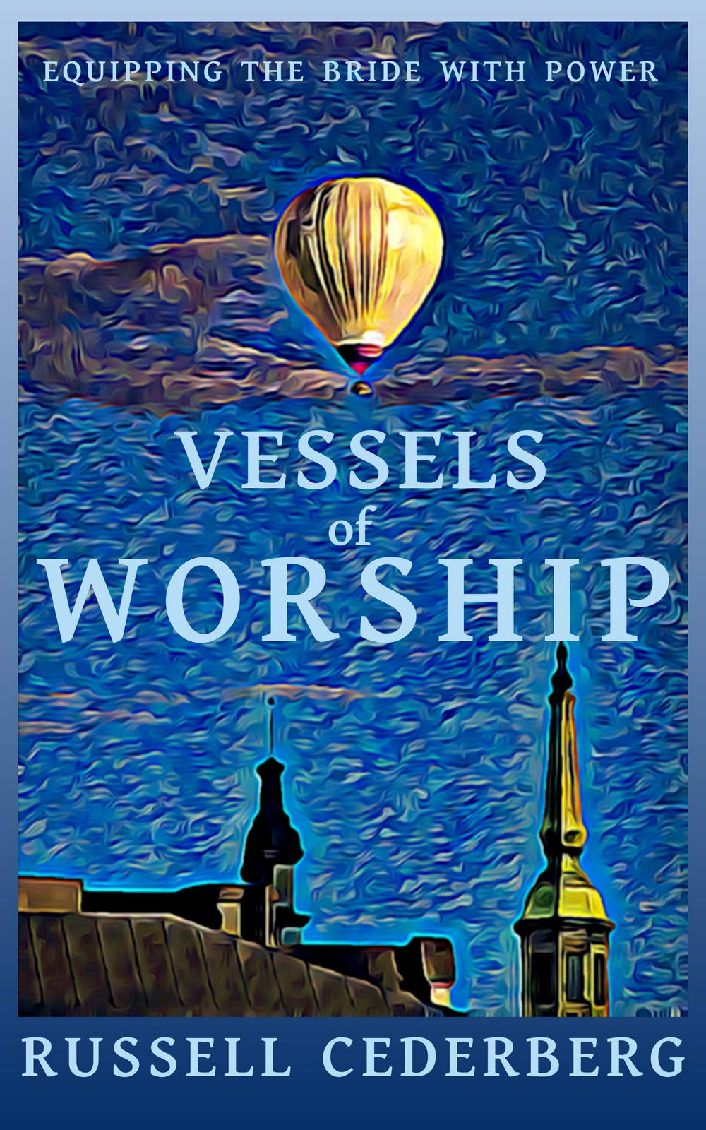 Vessels of Worship: Equipping The Bride With Power by Russell Cederberg ...